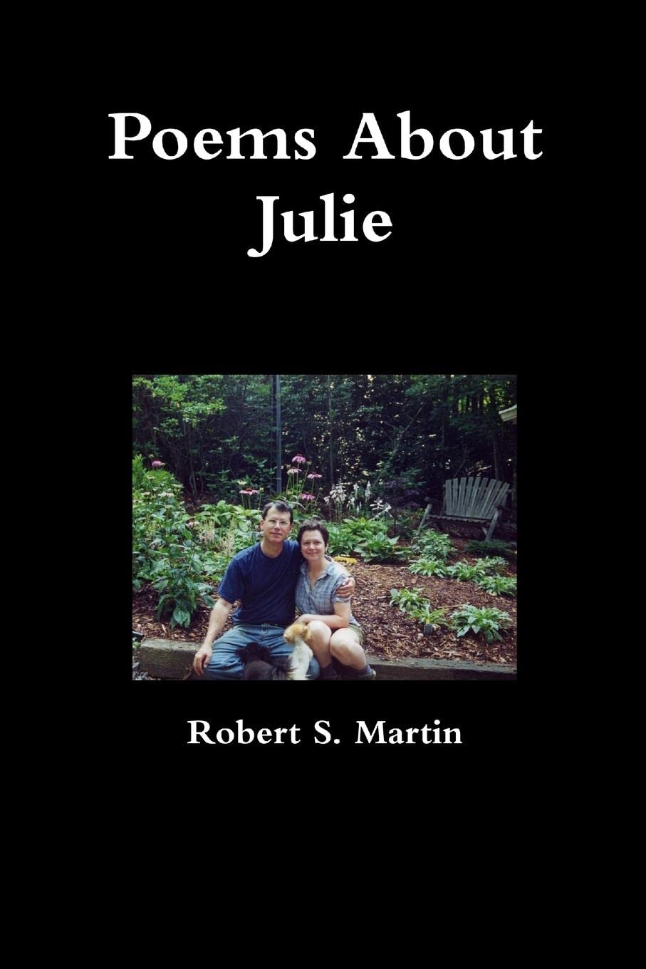 Poems About Julie by Robert S Martin | Goodreads