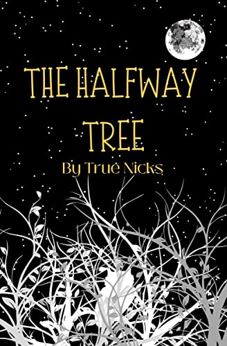 The Halfway Tree (Parts 1 & 2) by True Nicks | Goodreads
