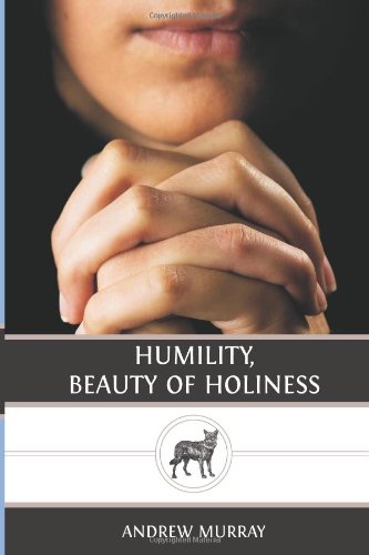 Humility, Beauty of Holiness by Andrew Murray | Goodreads