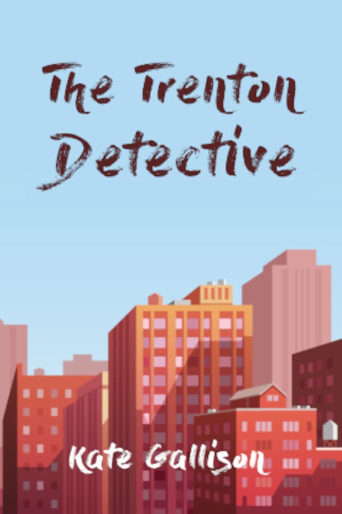 The Trenton Detective by Kate Gallison | Goodreads