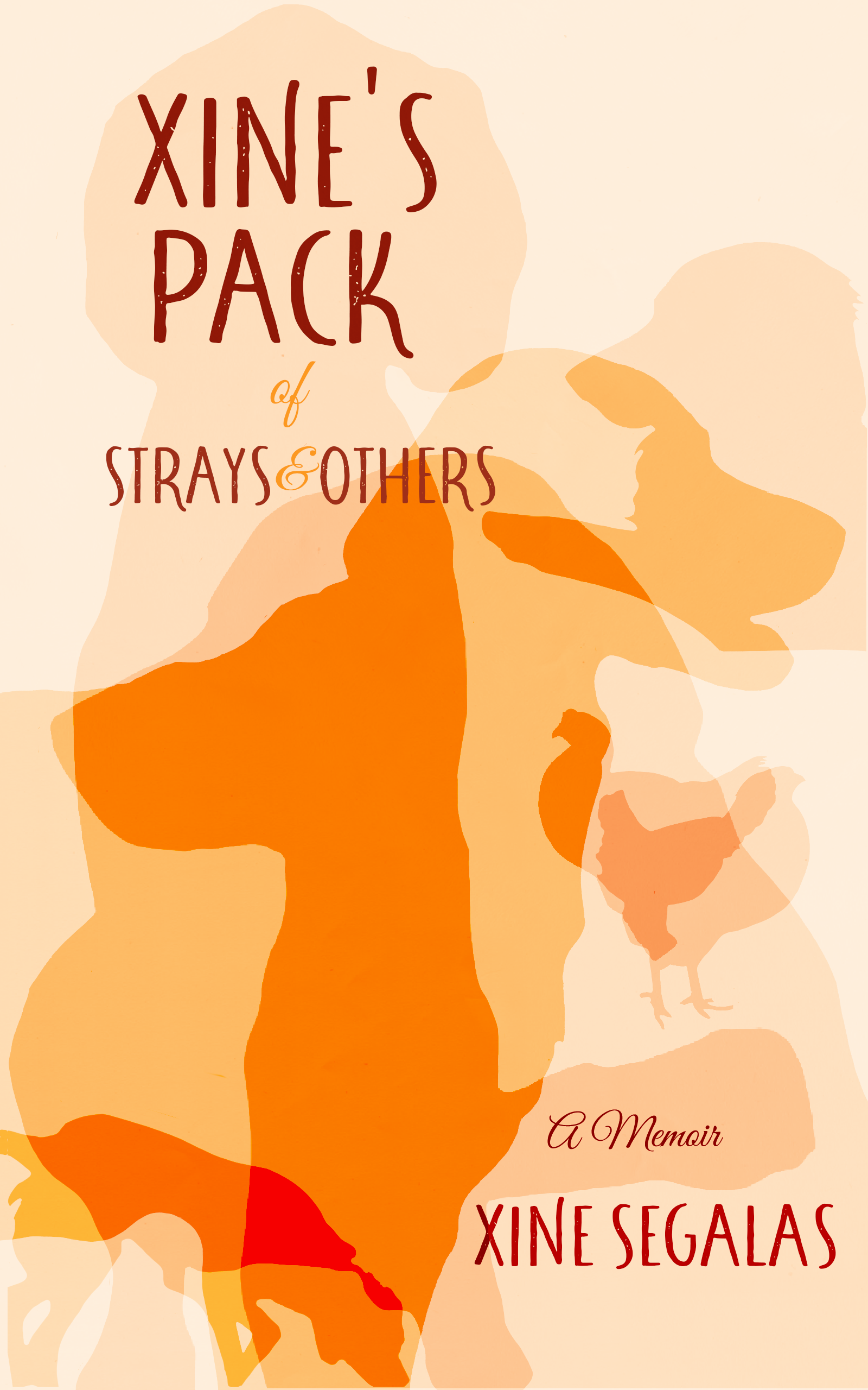 Xine's Pack of Strays & Others: A Memoir by Xine Segalas | Goodreads