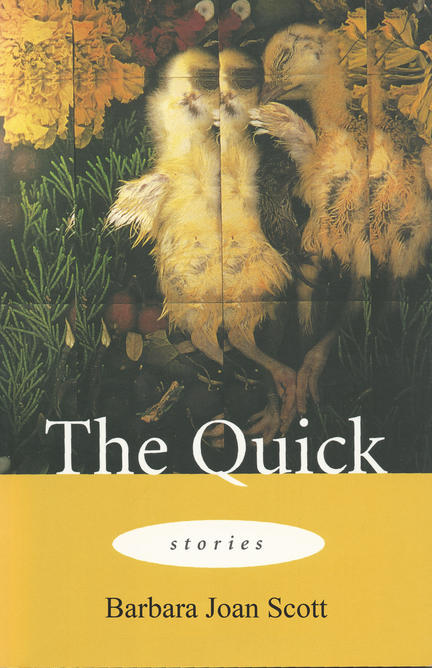 The Quick: Stories by Barbara Joan Scott | Goodreads