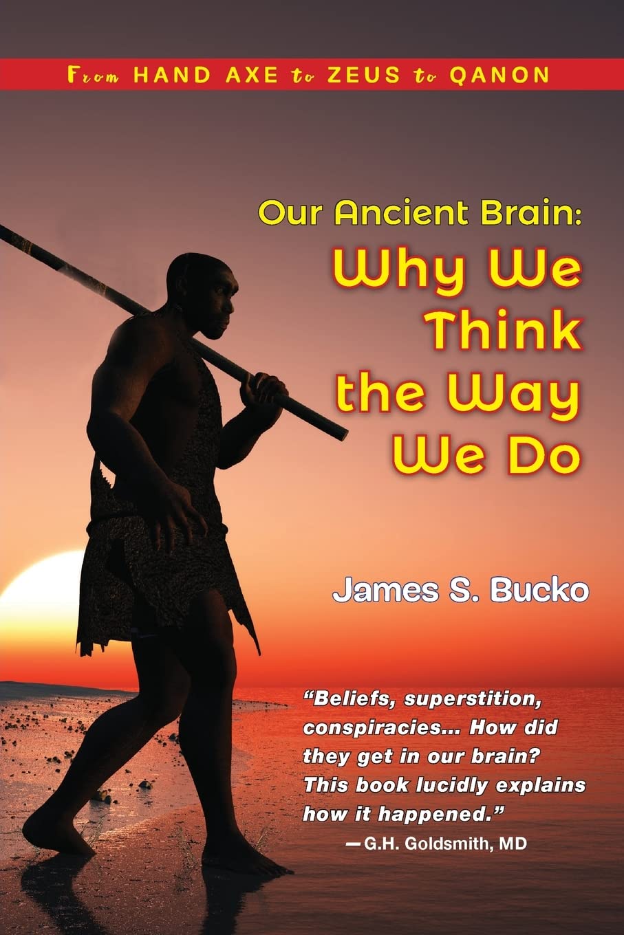 Our Ancient Brain: Why We Think the Way We Do by James S Bucko | Goodreads