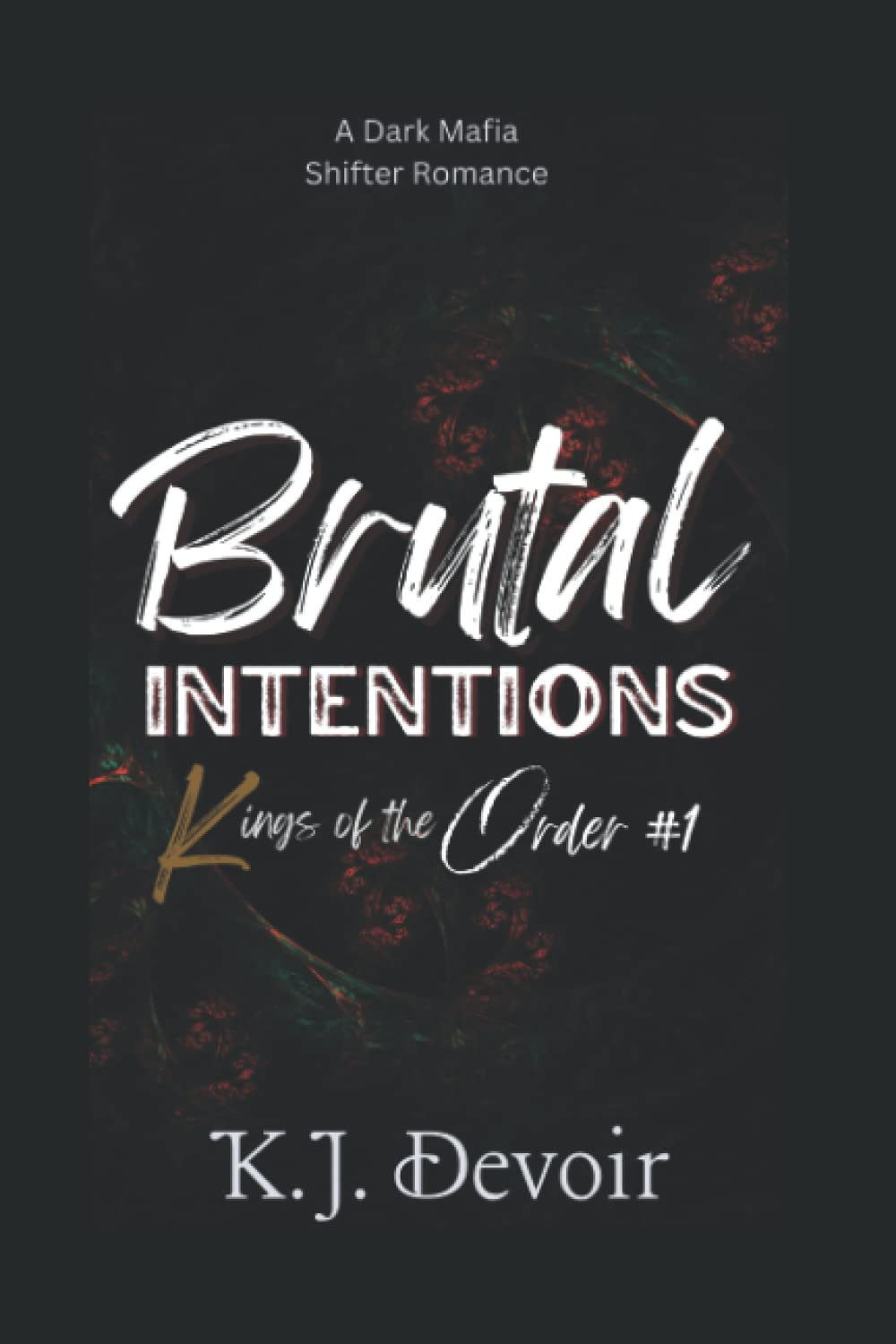 Brutal Intentions #1 Dark Mafia Shifter Paranormal Romance Book by K.J ...