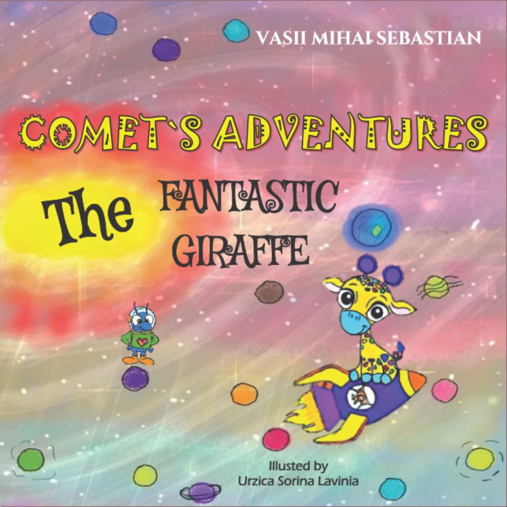 Comet's adventures: The fantastic giraffe by Vasii Mihai Sebastian ...