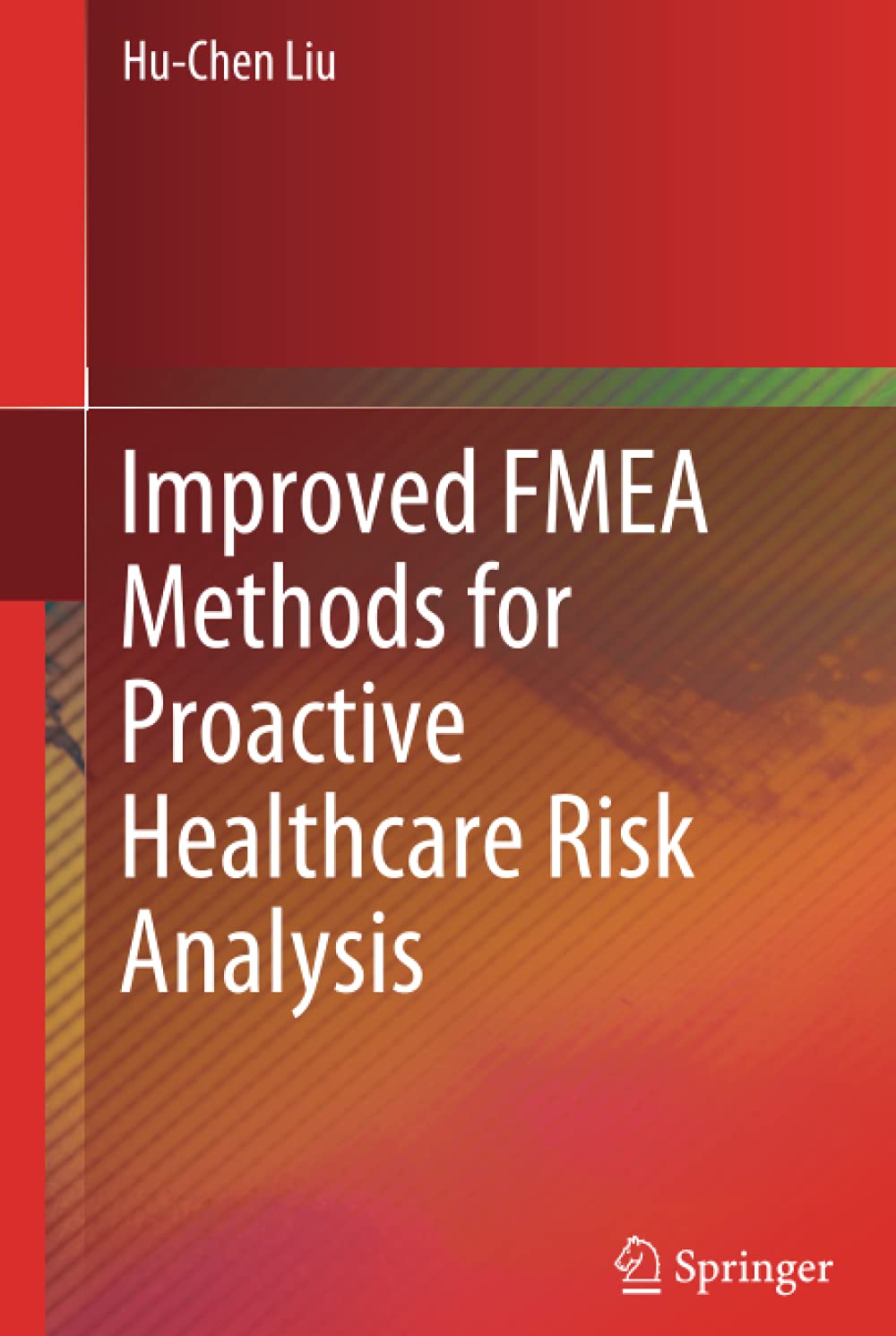 Improved FMEA Methods for Proactive Healthcare Risk Analysis by Liu ...