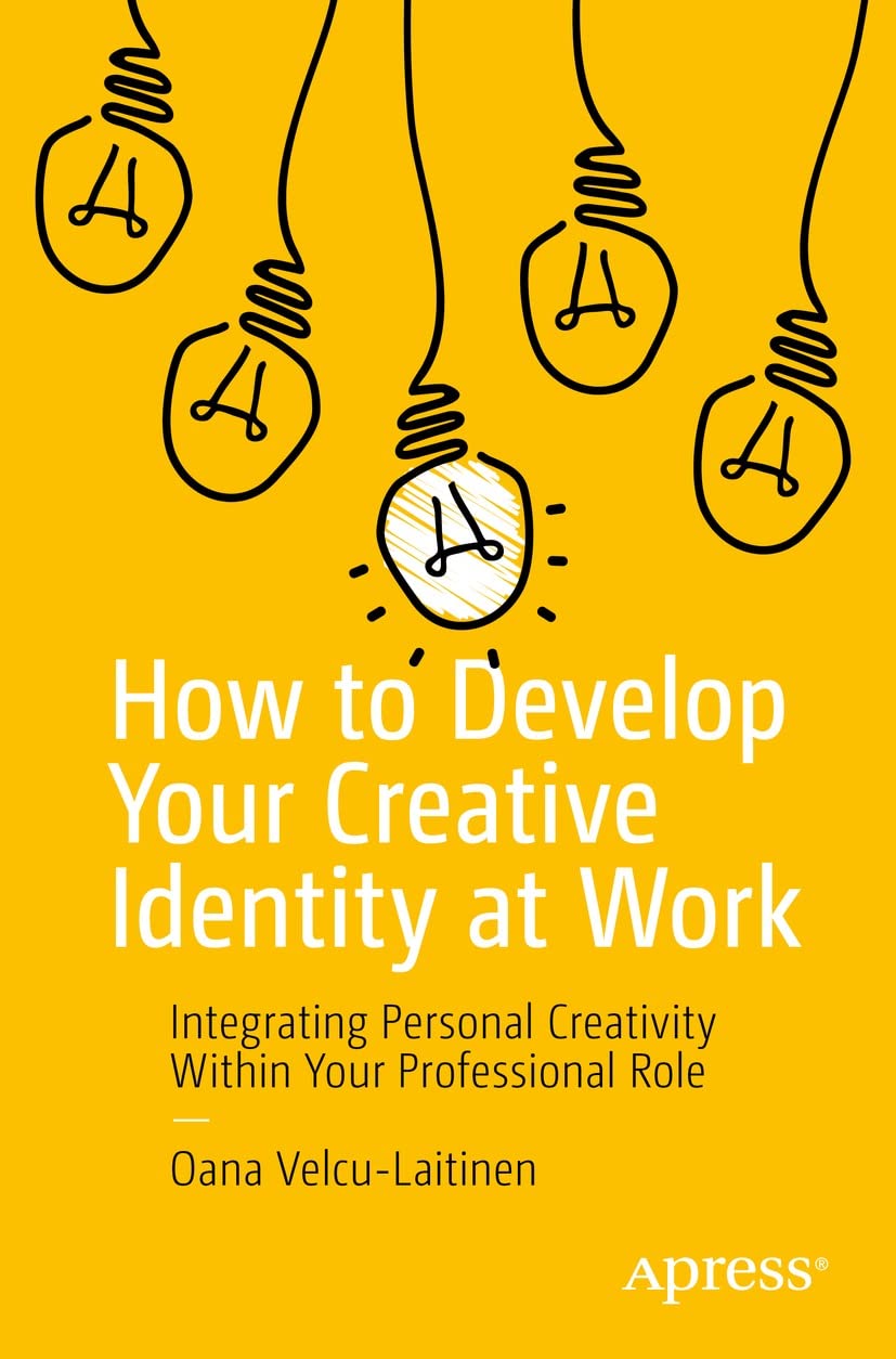 How to Develop Your Creative Identity at Work: Integrating Personal ...