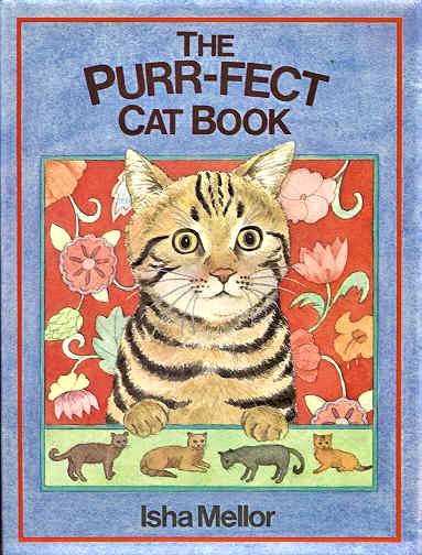 The Purr-Fect Cat Book by Isha Mellor | Goodreads