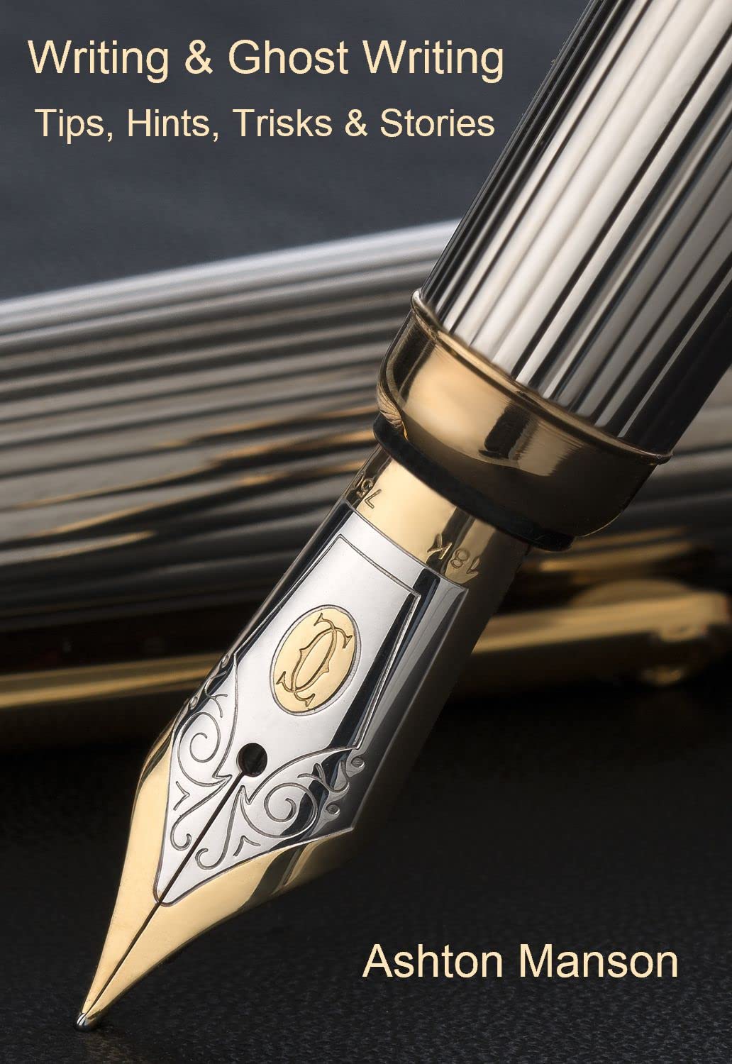 Writing & Ghost Writing: Tips, Hints, Tricks and Stories by Ashton ...