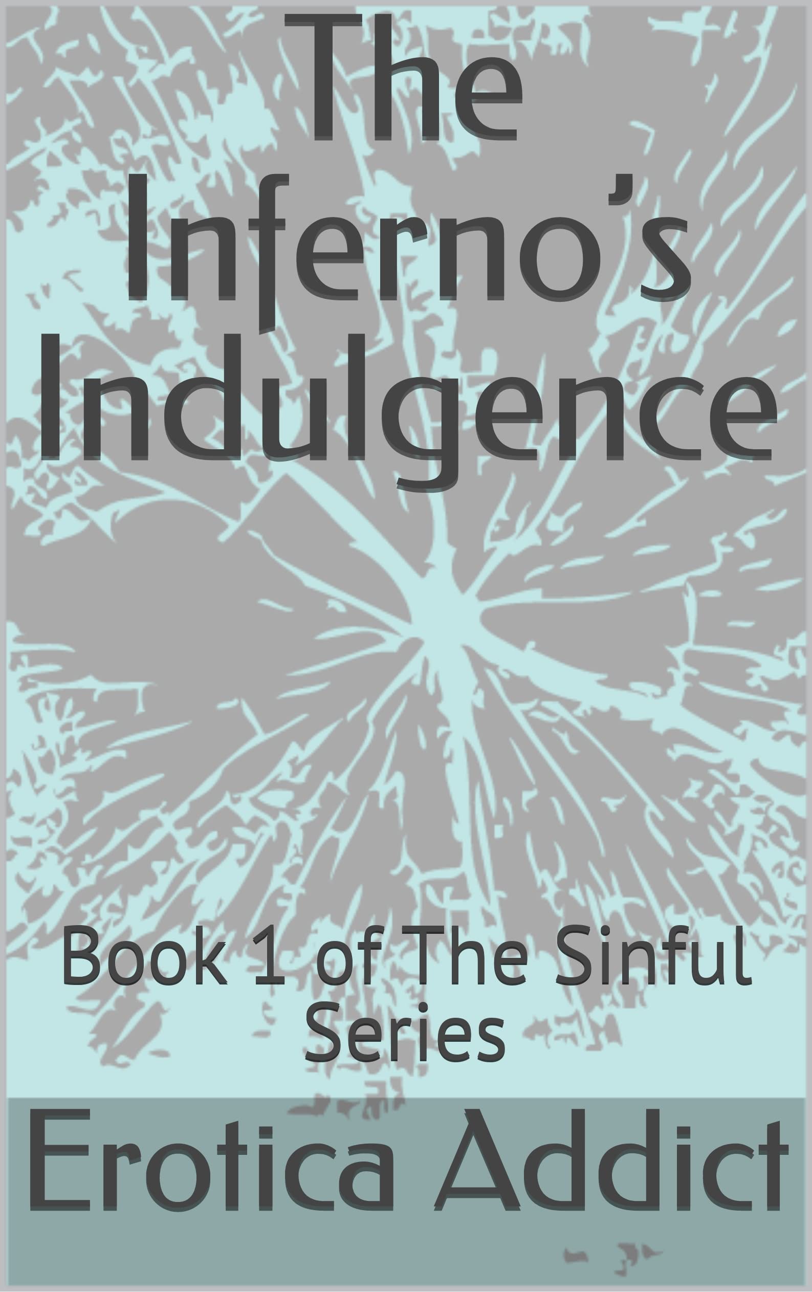 The Inferno’s Indulgence: Book 1 of The Sinful Series by Erotica Addict ...