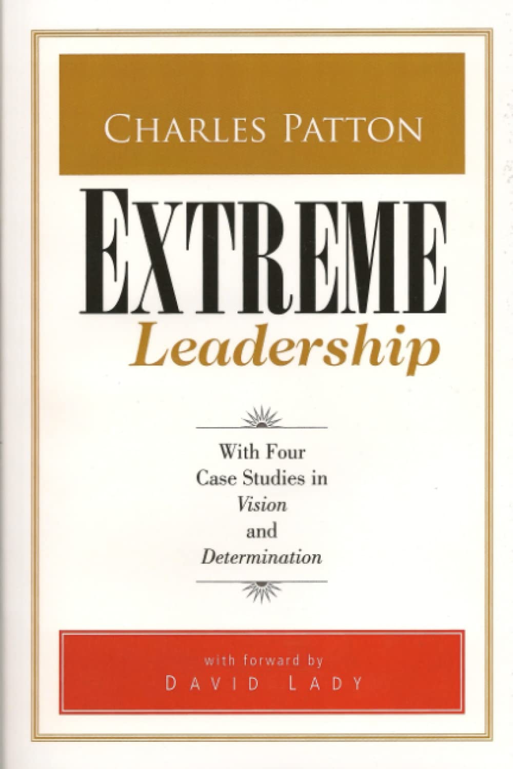 Extreme Leadership: How Extreme Leaders achieve great results by ...