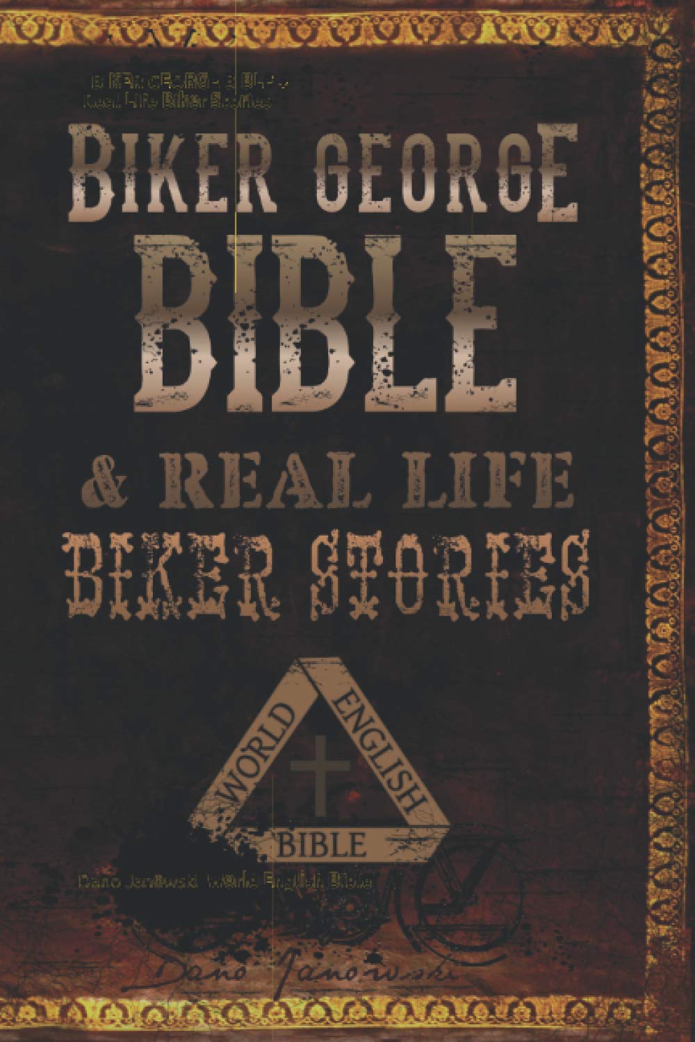 BIKER GEORGE BIBLE: + Real Life Biker Stories by Dano Janowski | Goodreads