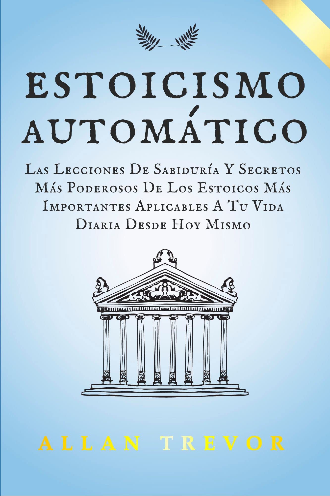 Estoicismo Automático: Las Lecciones De Sabiduría Y Secretos Más Poderosos De Los Estoicos Más ...