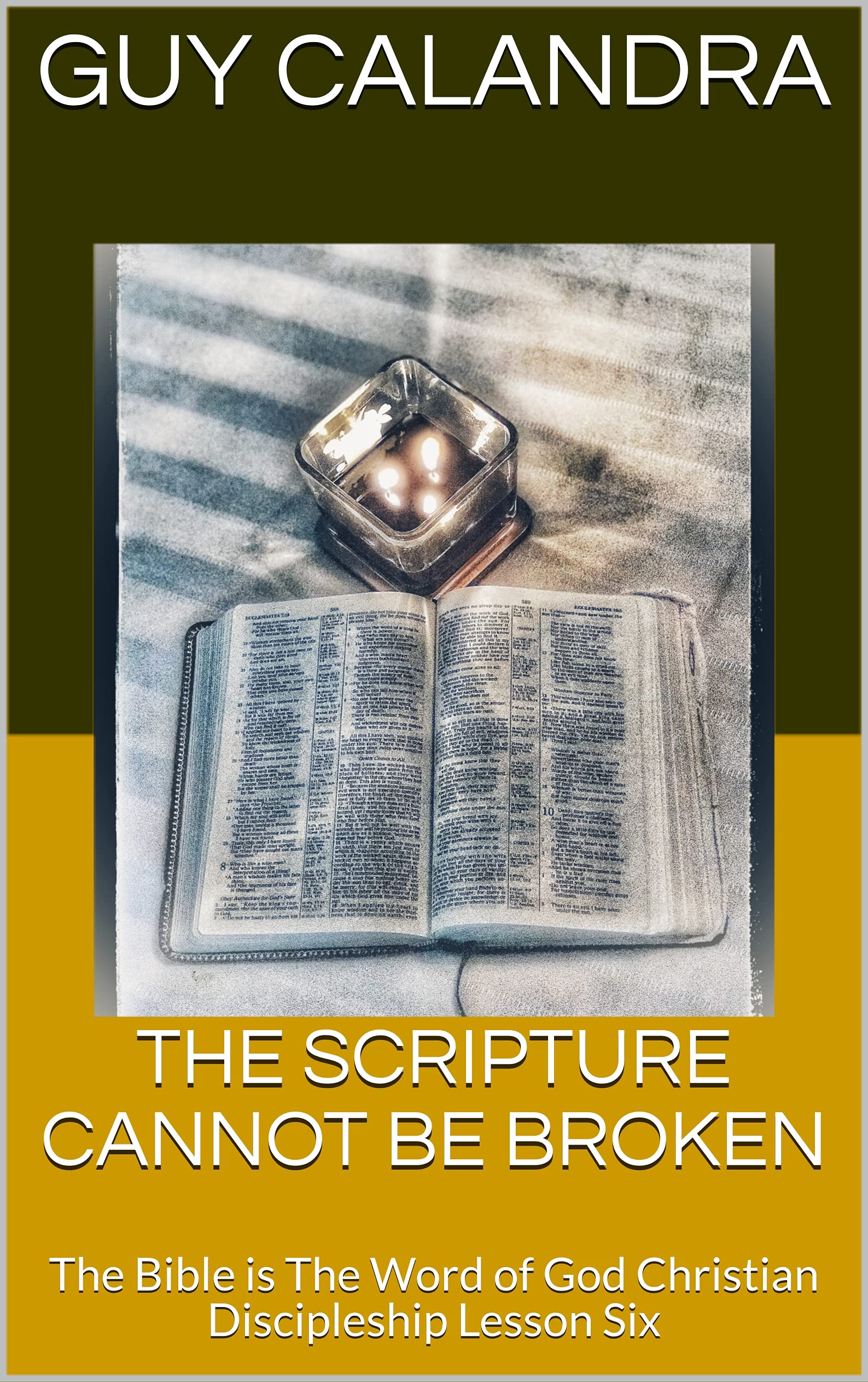 THE SCRIPTURE CANNOT BE BROKEN: The Bible is The Word of God Christian ...