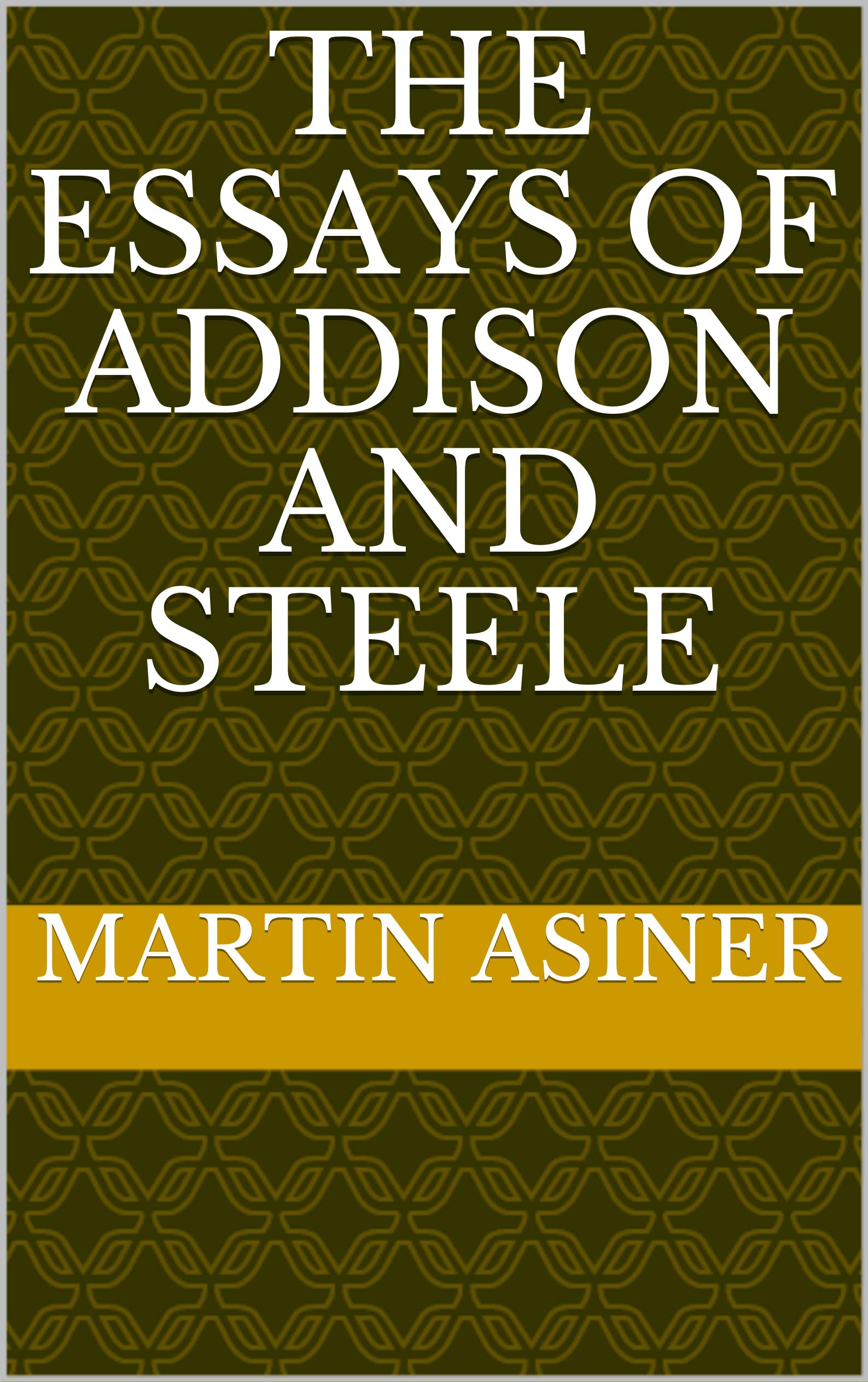 The Essays of Addison and Steele by Martin Asiner | Goodreads