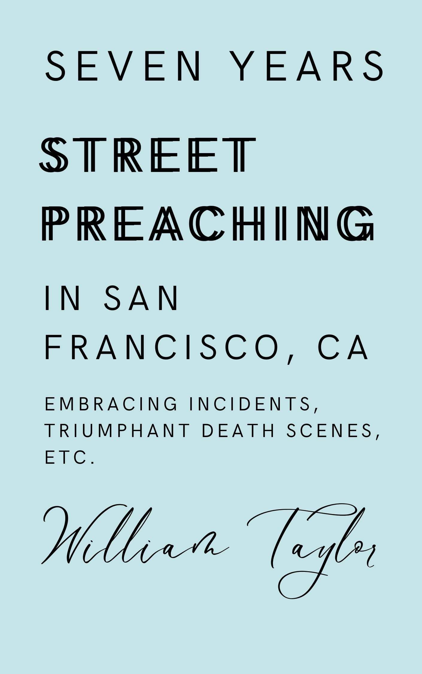 Seven Years Street Preaching In San Francisco: Embracing Incidents ...