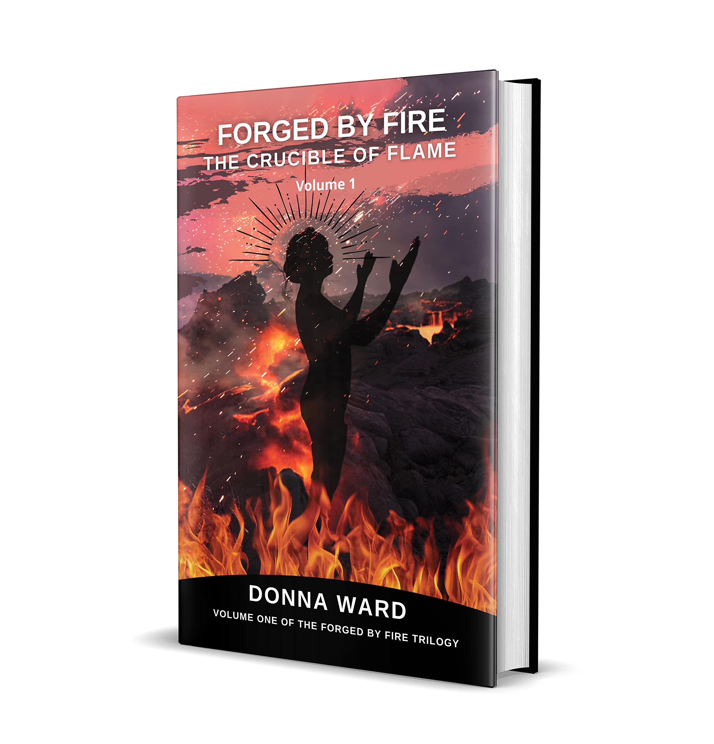 Forged By Fire: Volume 1: Crucible Of Flame by Donna Ward | Goodreads