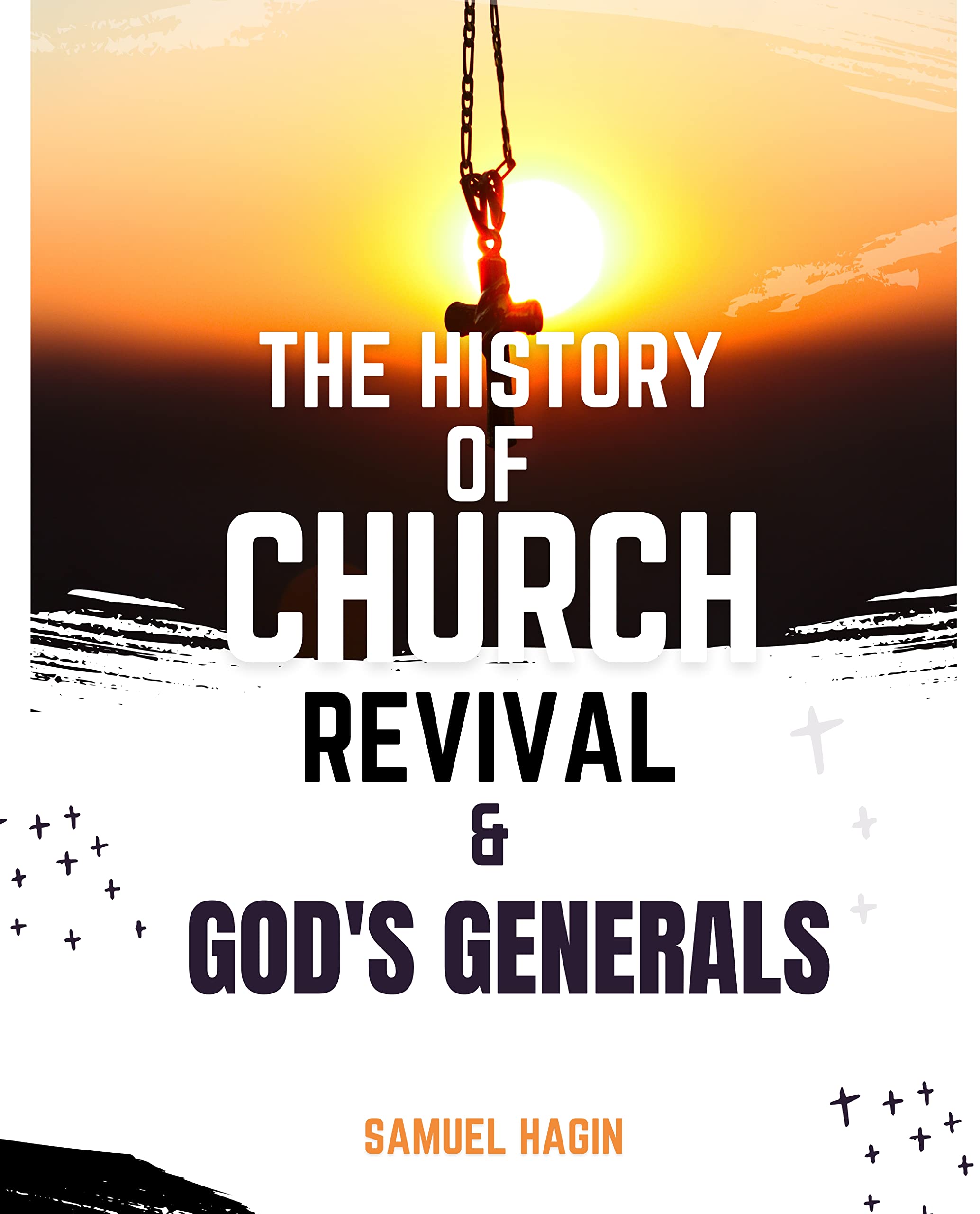 THE HISTORY OF CHURCH REVIVAL AND GOD'S GENERALS: REVIVAL HISTORY, HOW ...