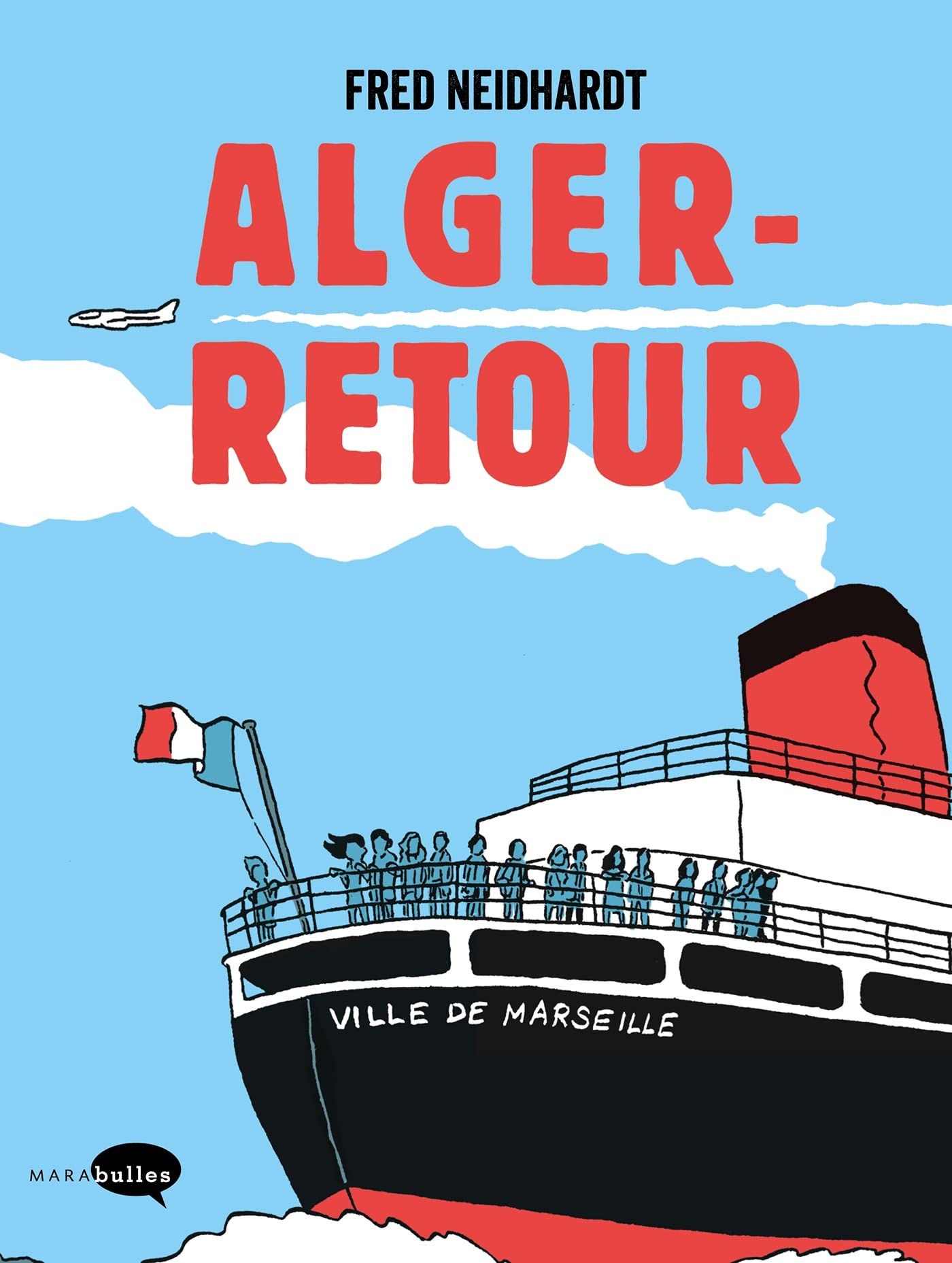 Alger-Retour (Biopic et roman graphique) by Fred Neidhardt | Goodreads
