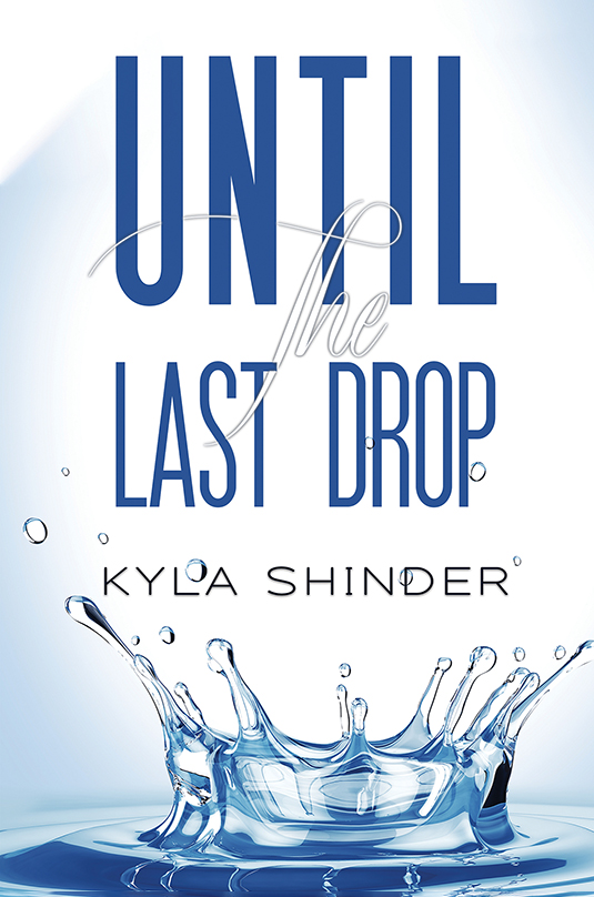 Until the Last Drop by Kyla Shinder | Goodreads