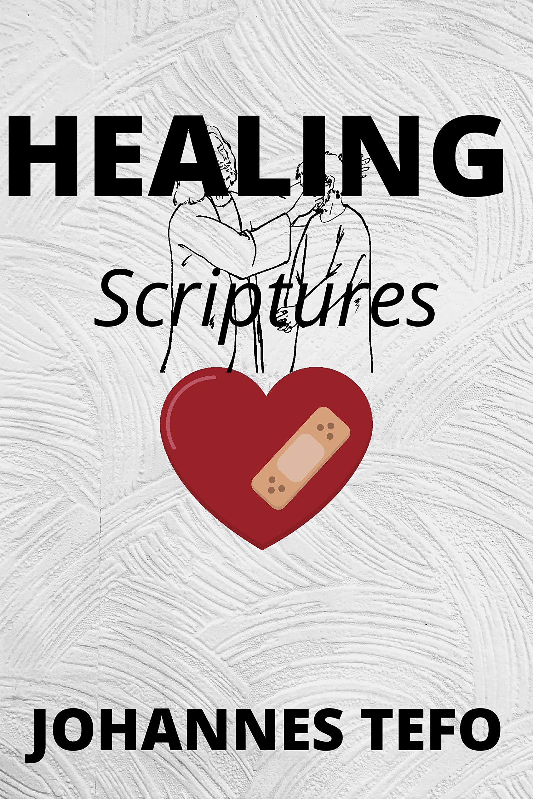 Healing Scriptures!: Daily Devotional Of Scripture Confession Of God's Word For Healing And ...