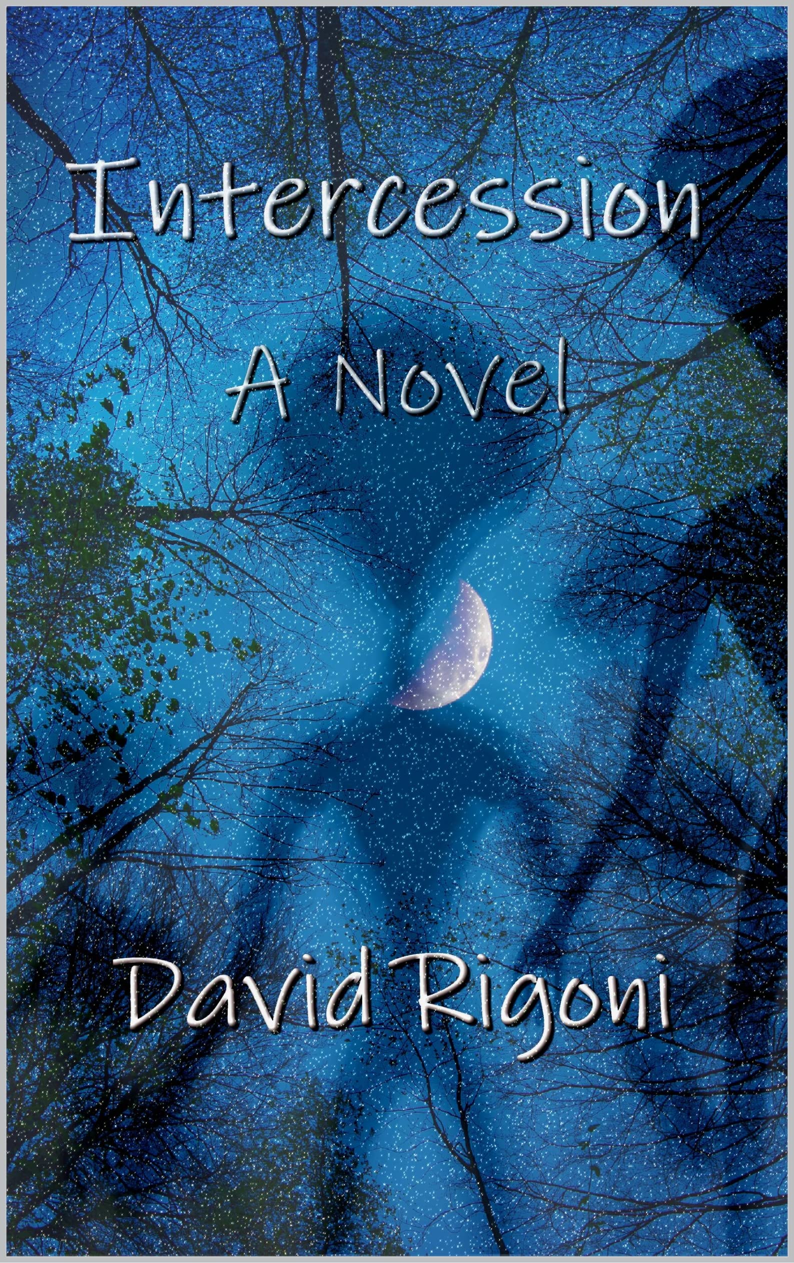 Intercession: A Novel by David Rigoni | Goodreads