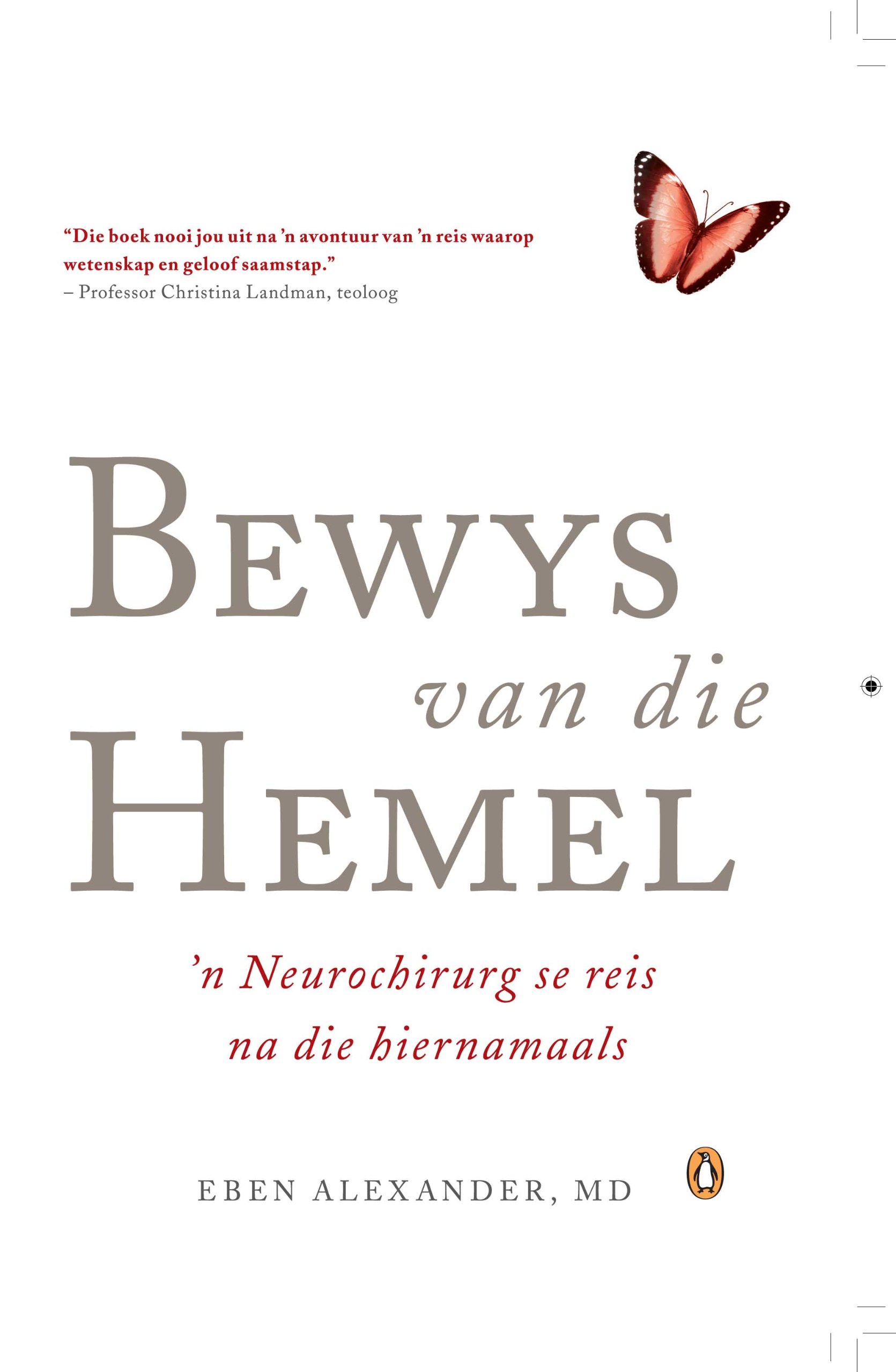 Bewys van die hemel: 'n Neurochirurg se reis na die hiernamaals by Eben ...