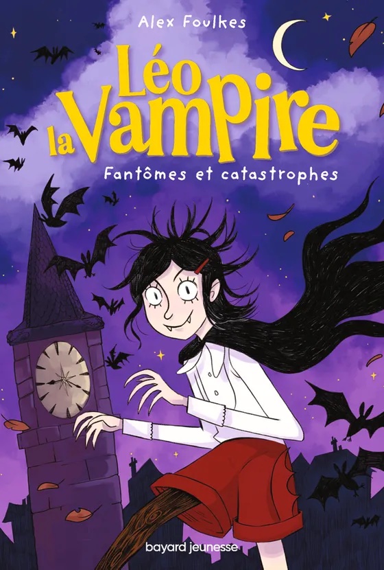 Léo la Vampire: Fantômes et Catastrophes by Alex Foulkes | Goodreads