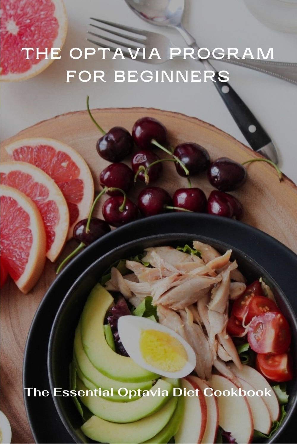 The Optavia Program for Beginners: The Essential Optavia Diet Cookbook ...