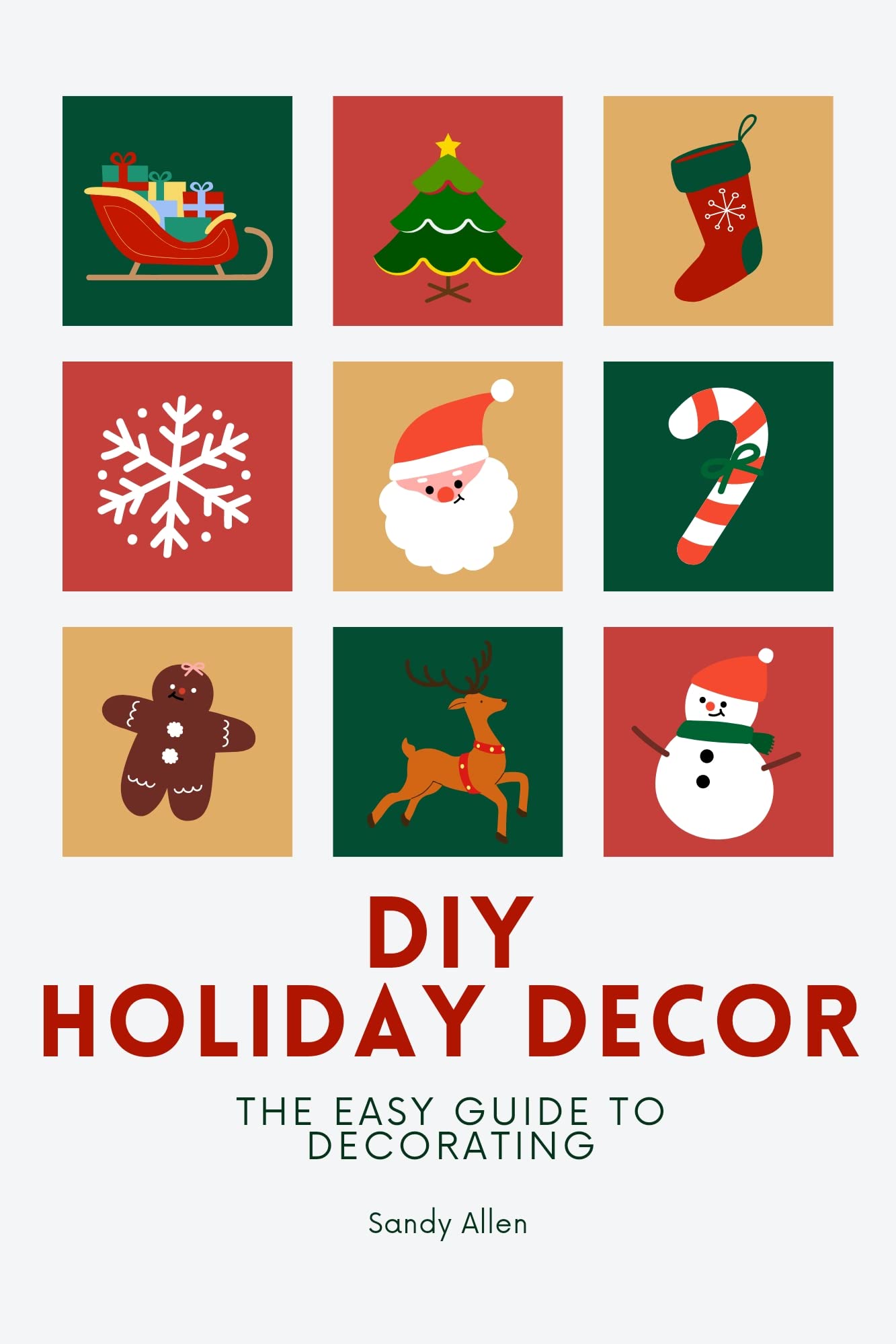 DIY Holiday Decor : The Easy Guide to Decorating by Sandy Allen | Goodreads