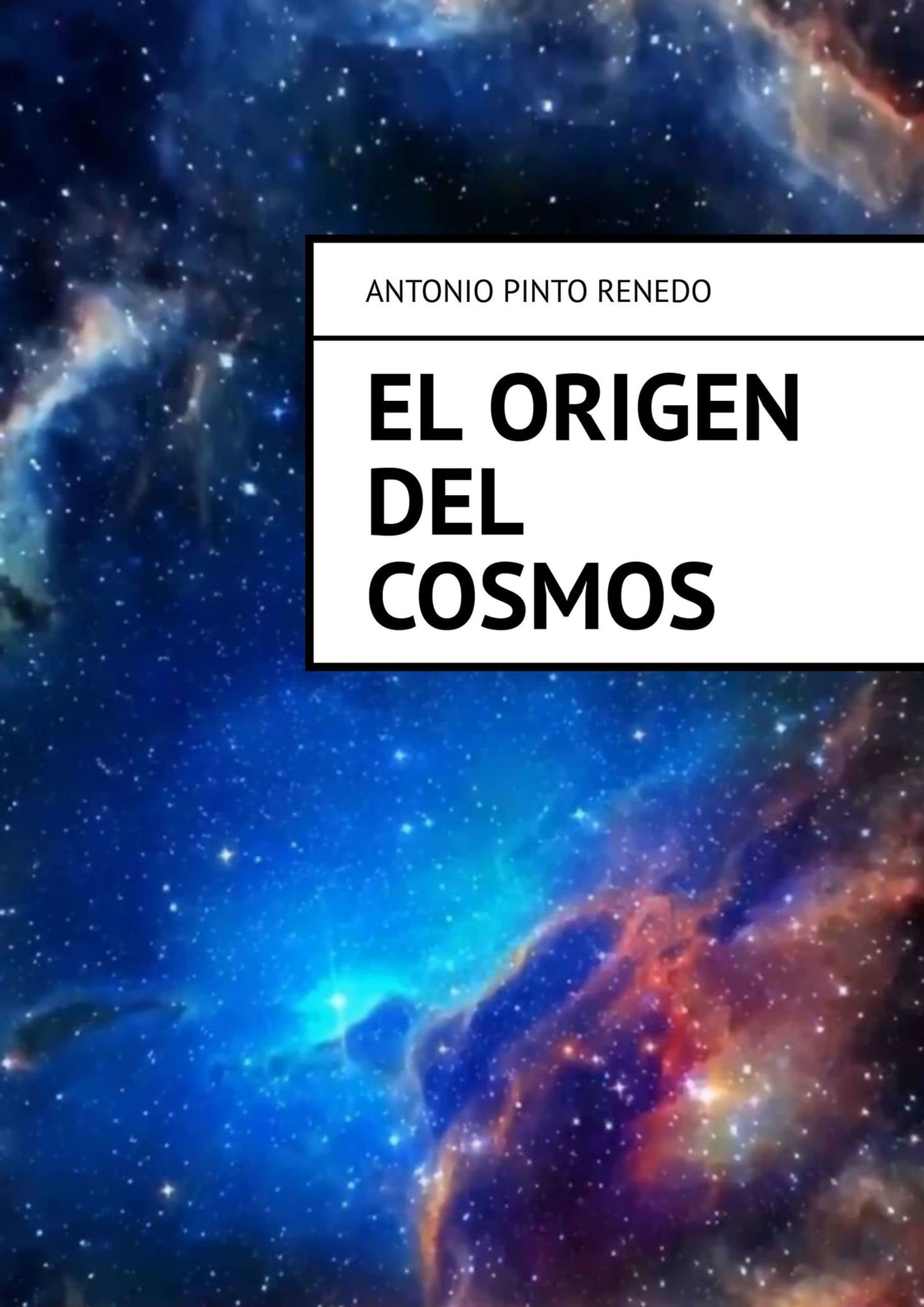 El origen del cosmos (Spanish Edition) by Renedo Antonio Pinto | Goodreads