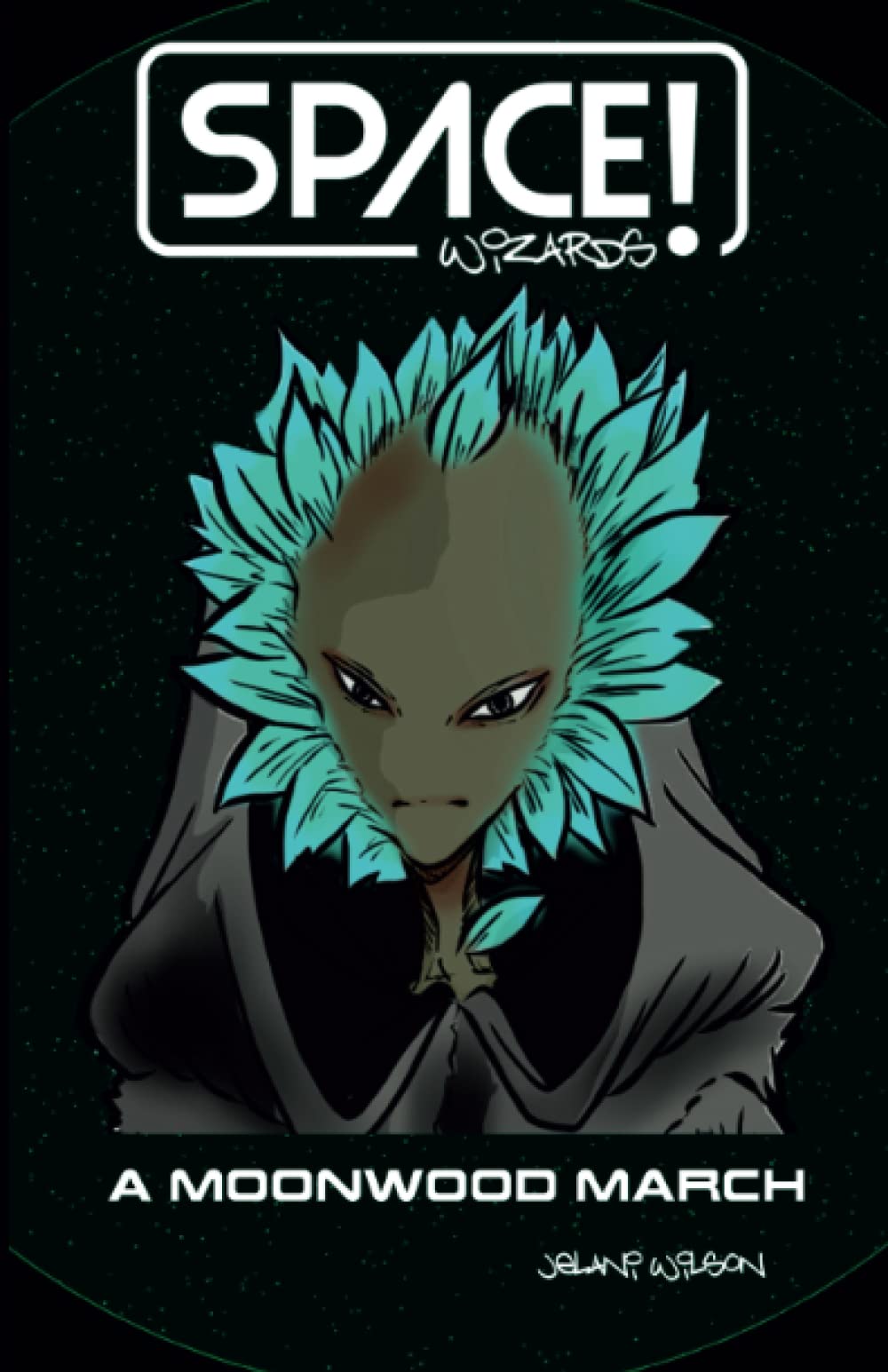 Space Wizards!: A Moonwood March by Jelani Wilson | Goodreads