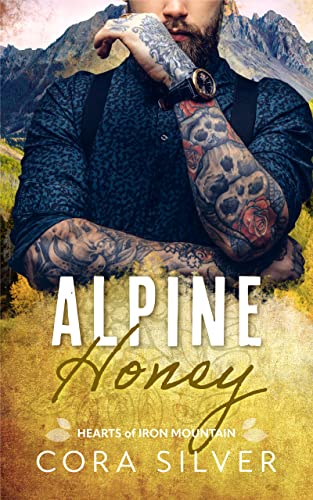 Alpine Honey (Hearts of Iron Mountain, #4) by Cora Silver | Goodreads