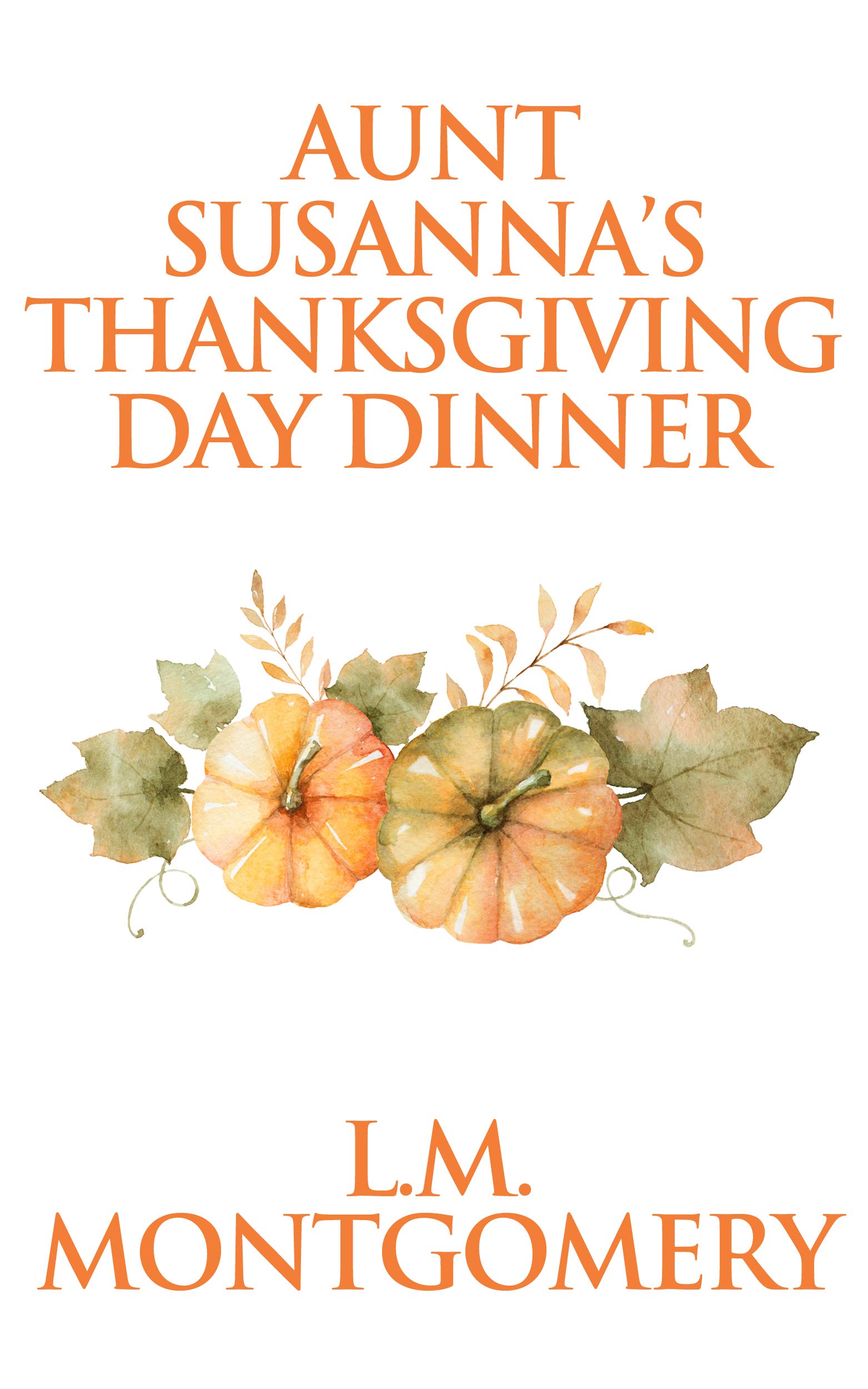 Aunt Susanna's thanksgiving Day Dinner by L.M. Montgomery | Goodreads