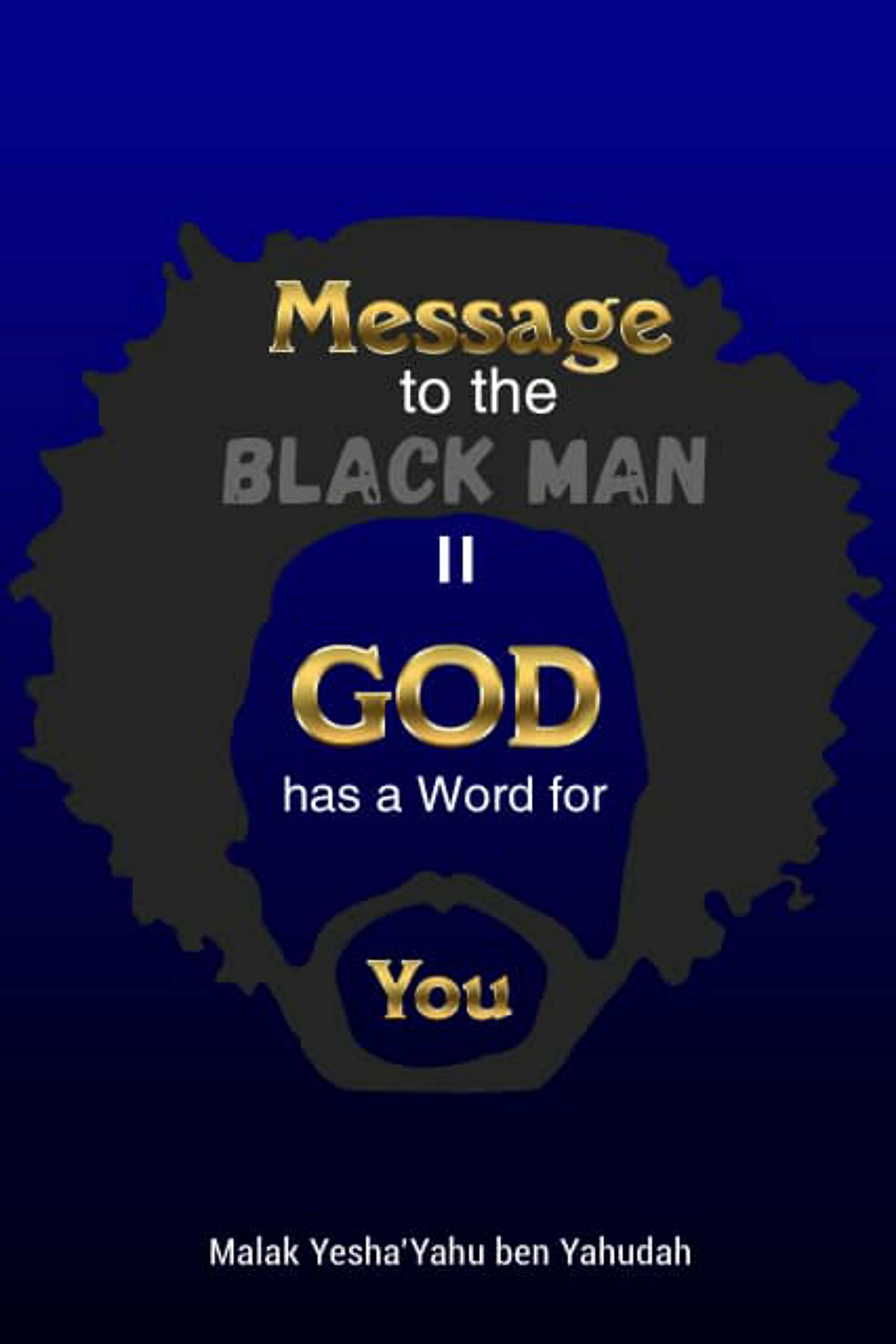 MESSAGE TO THE BLACKMAN II: God has a Word for You by Malak ben Yahudah ...