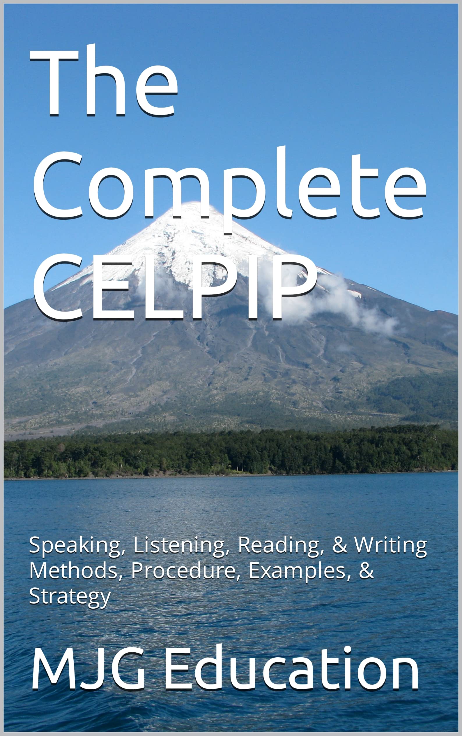 The Complete CELPIP: Speaking, Listening, Reading, & Writing Methods ...