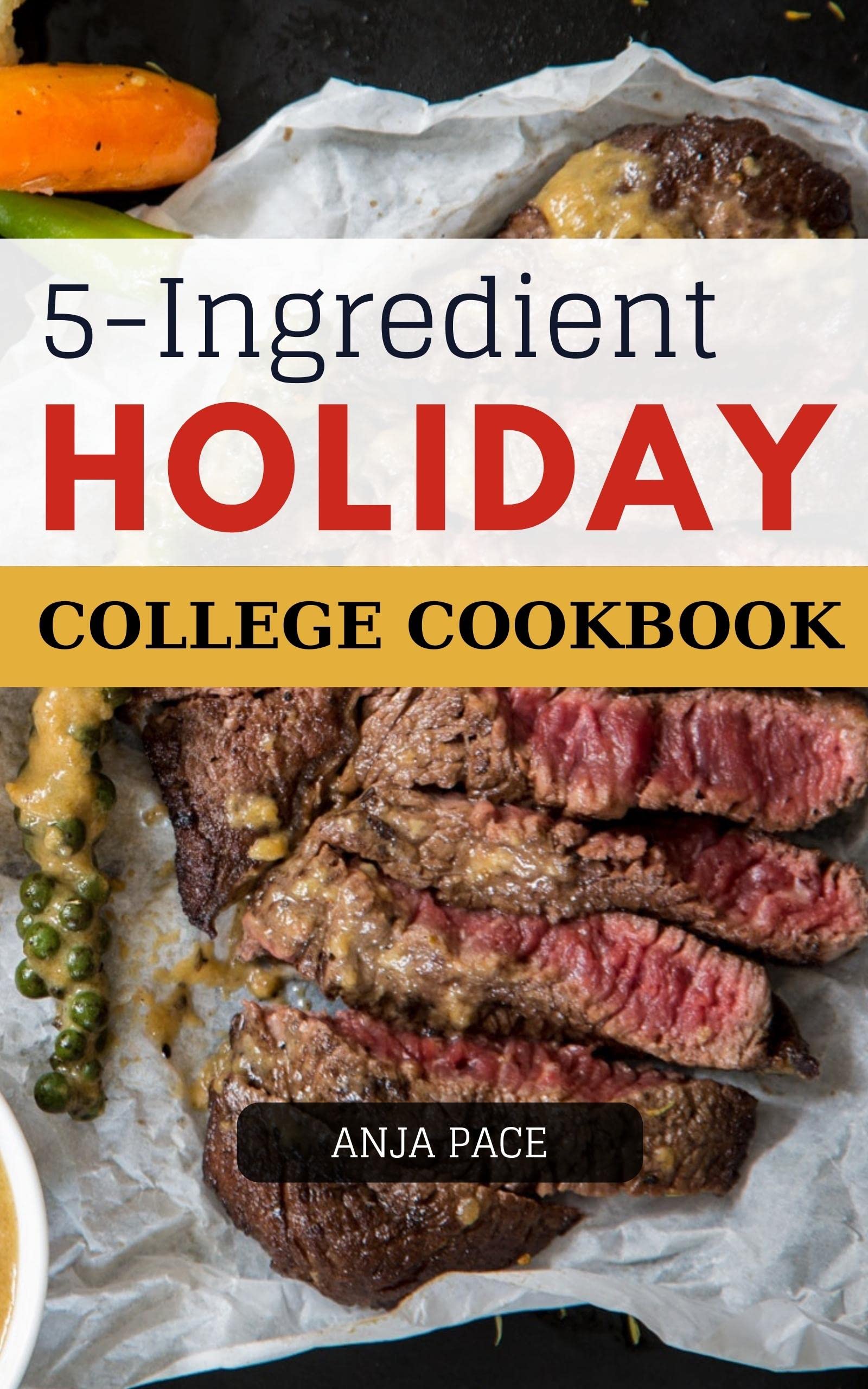 5-Ingredient Holiday College Cookbook 2023: Christmas recipes included ...