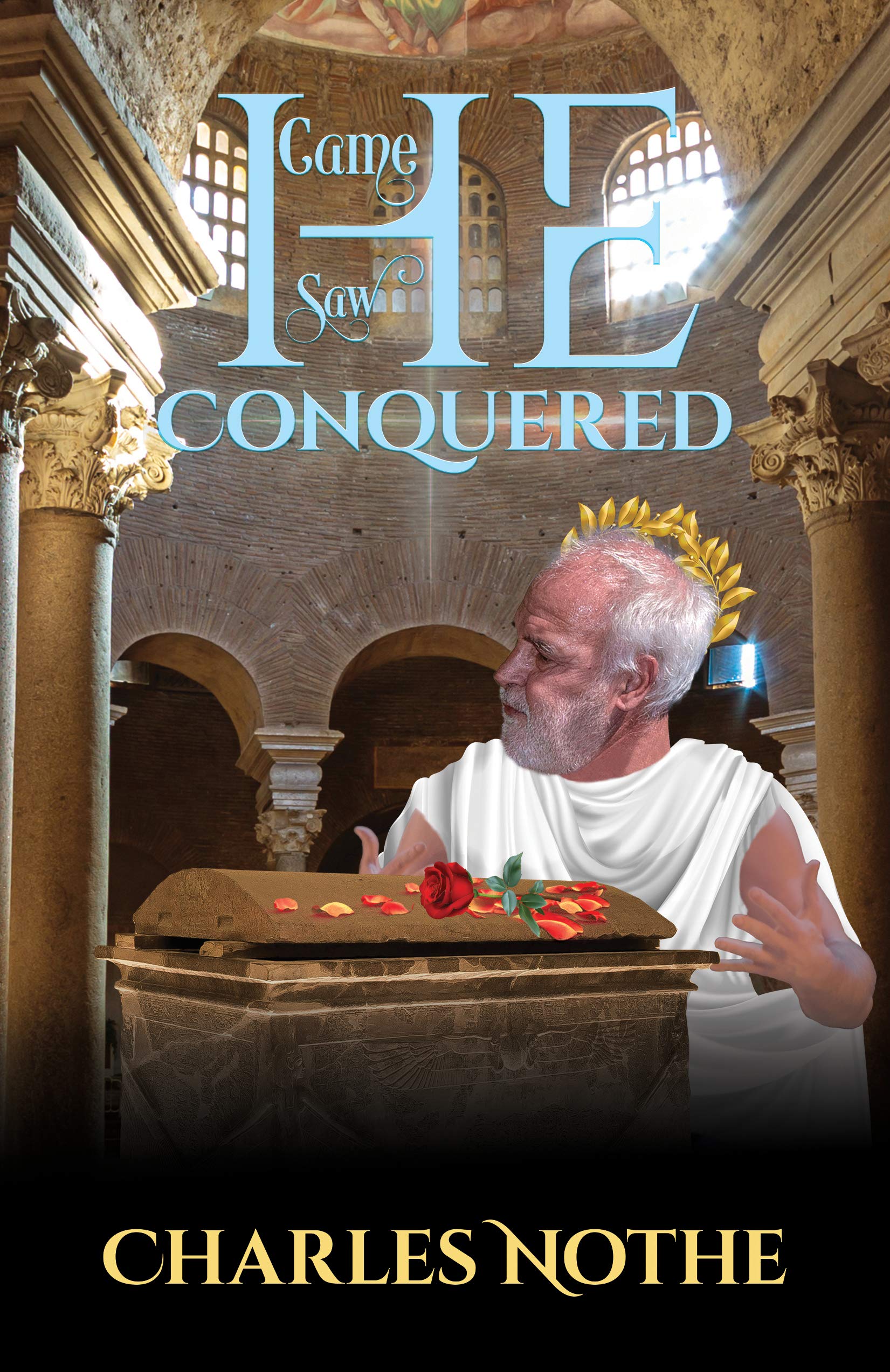 He Came He Saw he Conquered by Charles Nothe | Goodreads