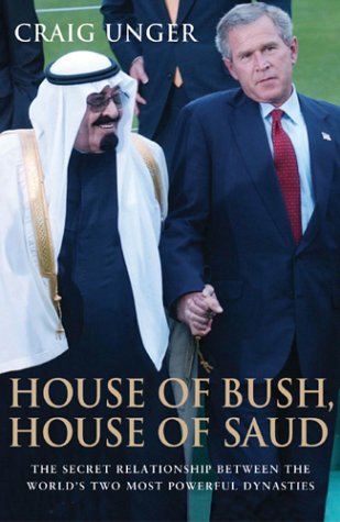 House of Bush House of Saud: The Secret Relationship Between the Worlds ...