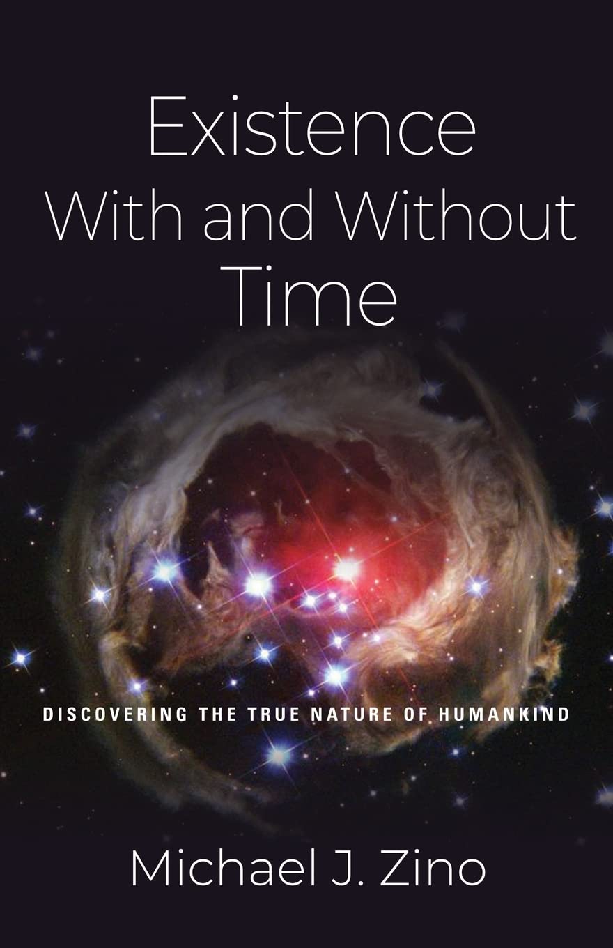 Existence with and Without Time: Discovering the True Nature of ...