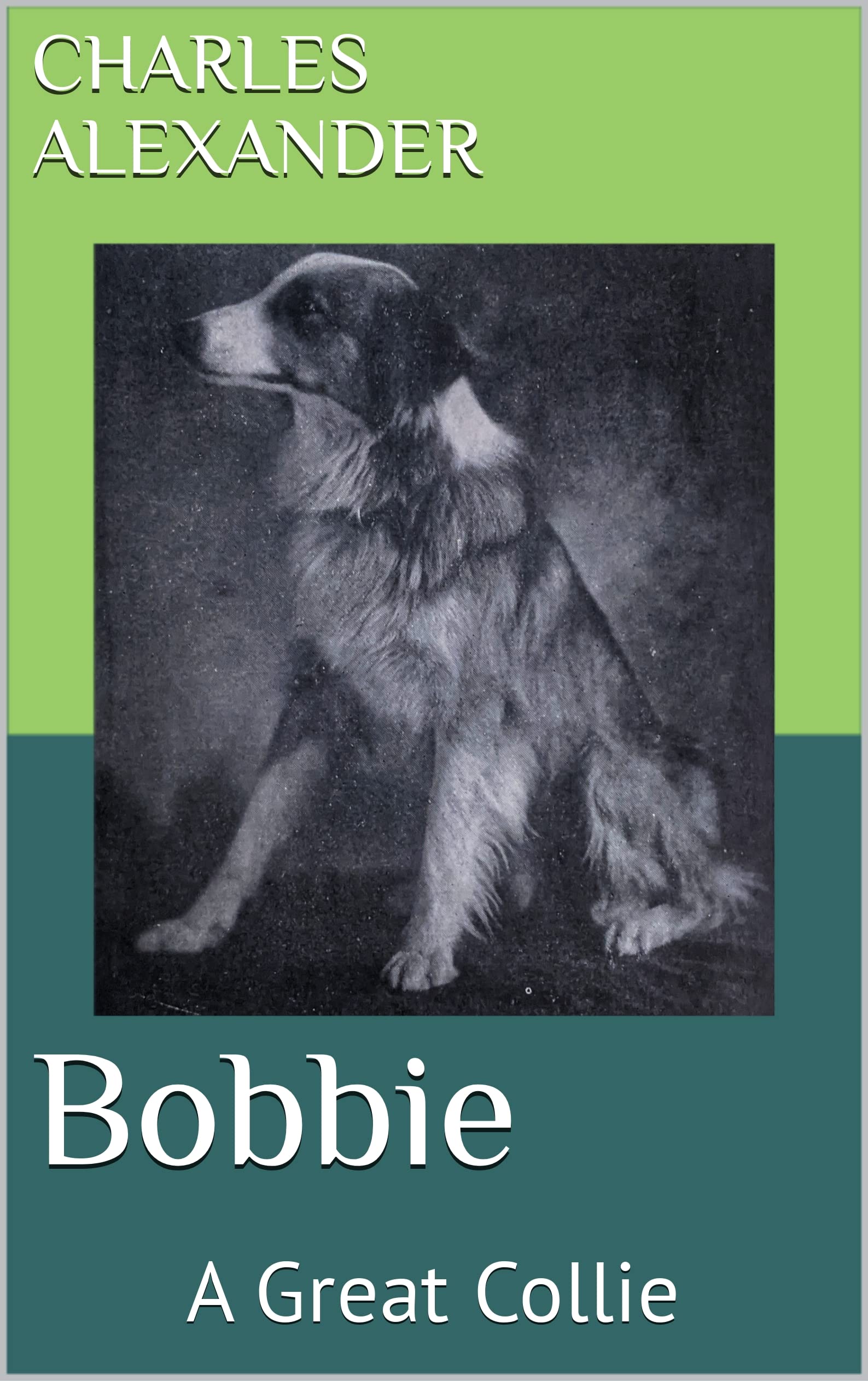 Bobbie: A Great Collie by Charles Alexander | Goodreads