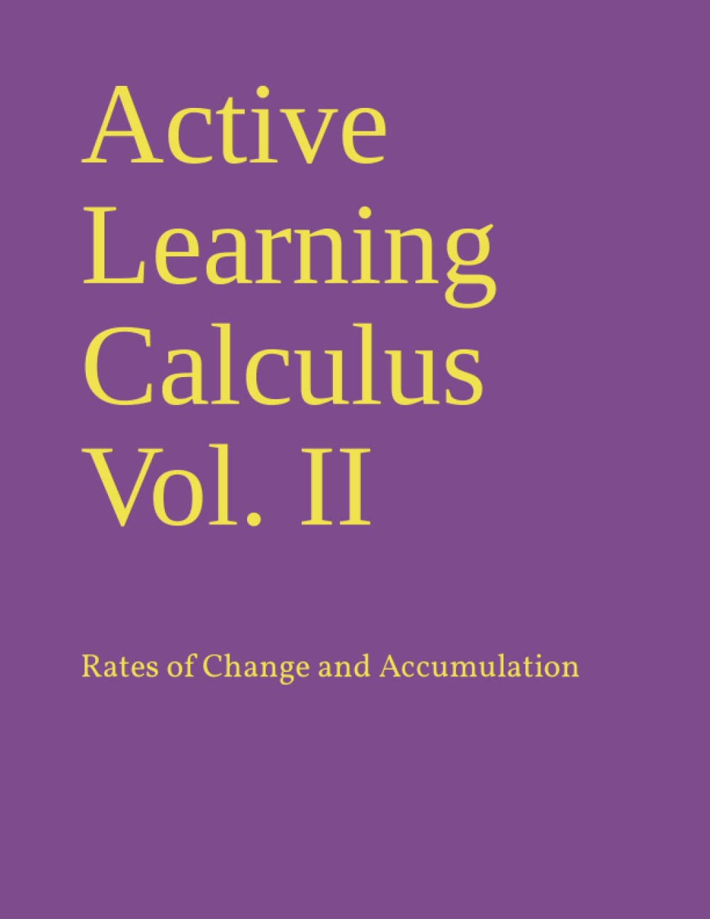 Active Learning Calculus Vol II Rates Of Change And Accumulation By