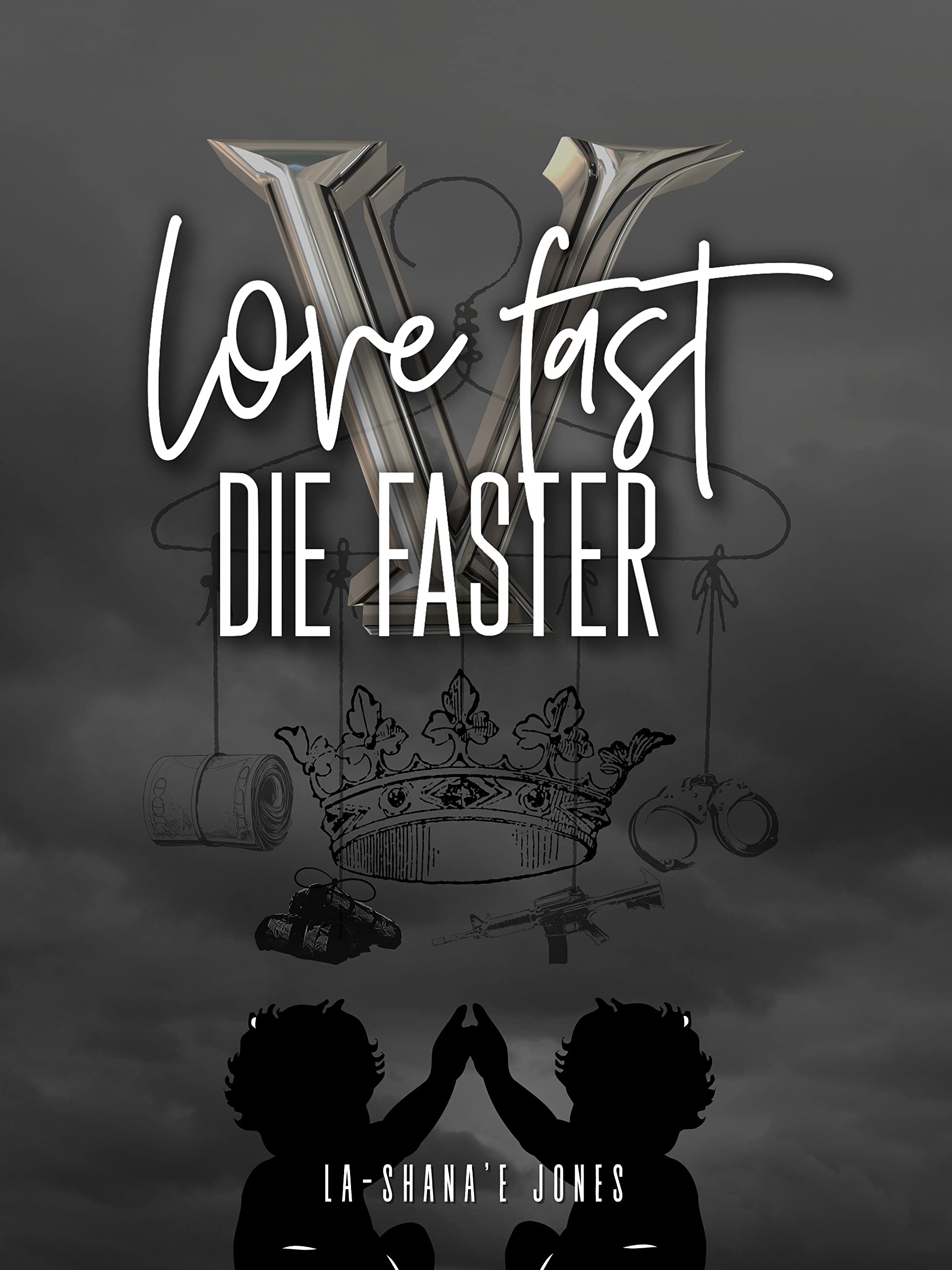 Love Fast, Die Faster V by La'Shanaè Jones | Goodreads
