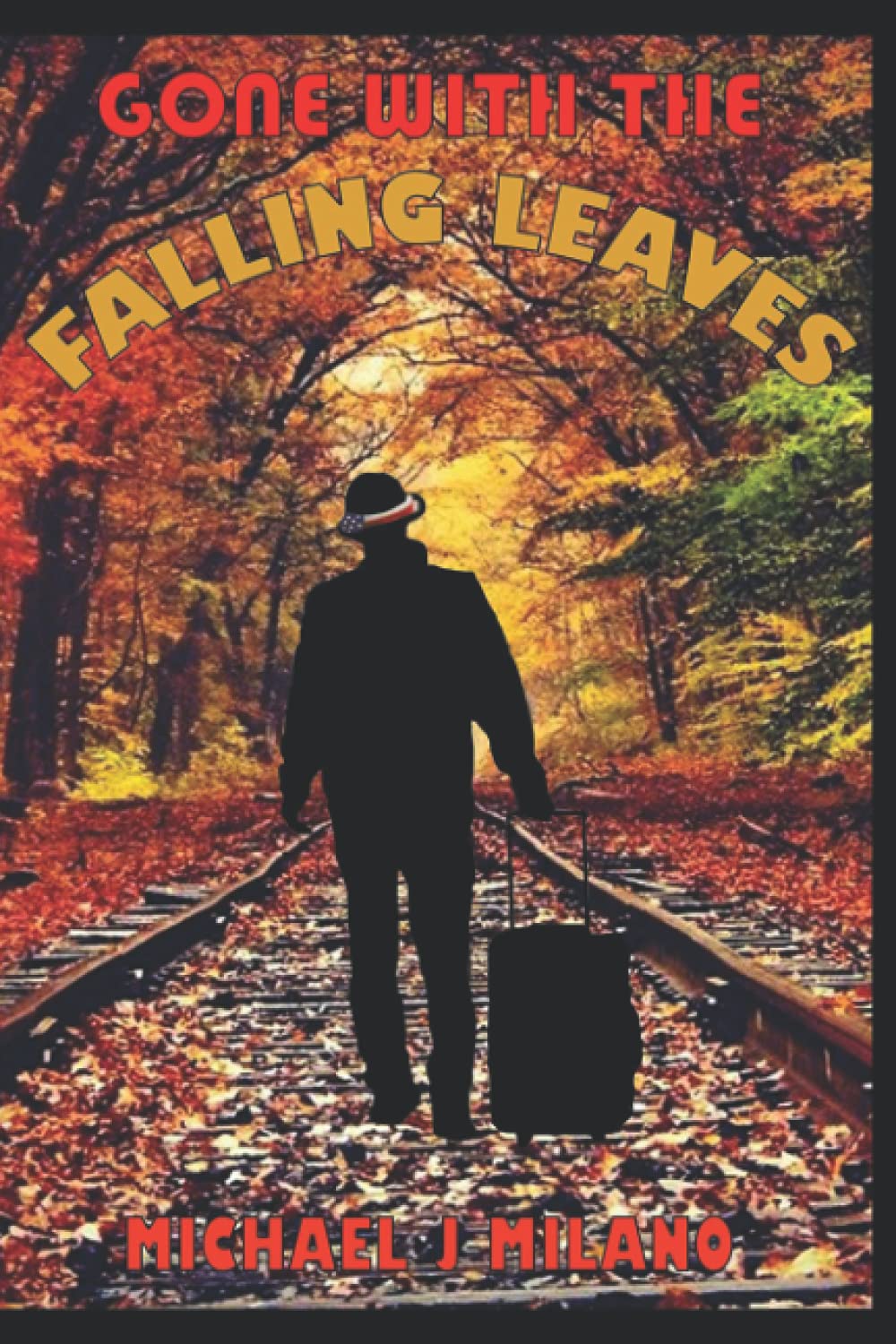 Be Leave: Gone with the Falling Leaves by Michael J. Milano | Goodreads