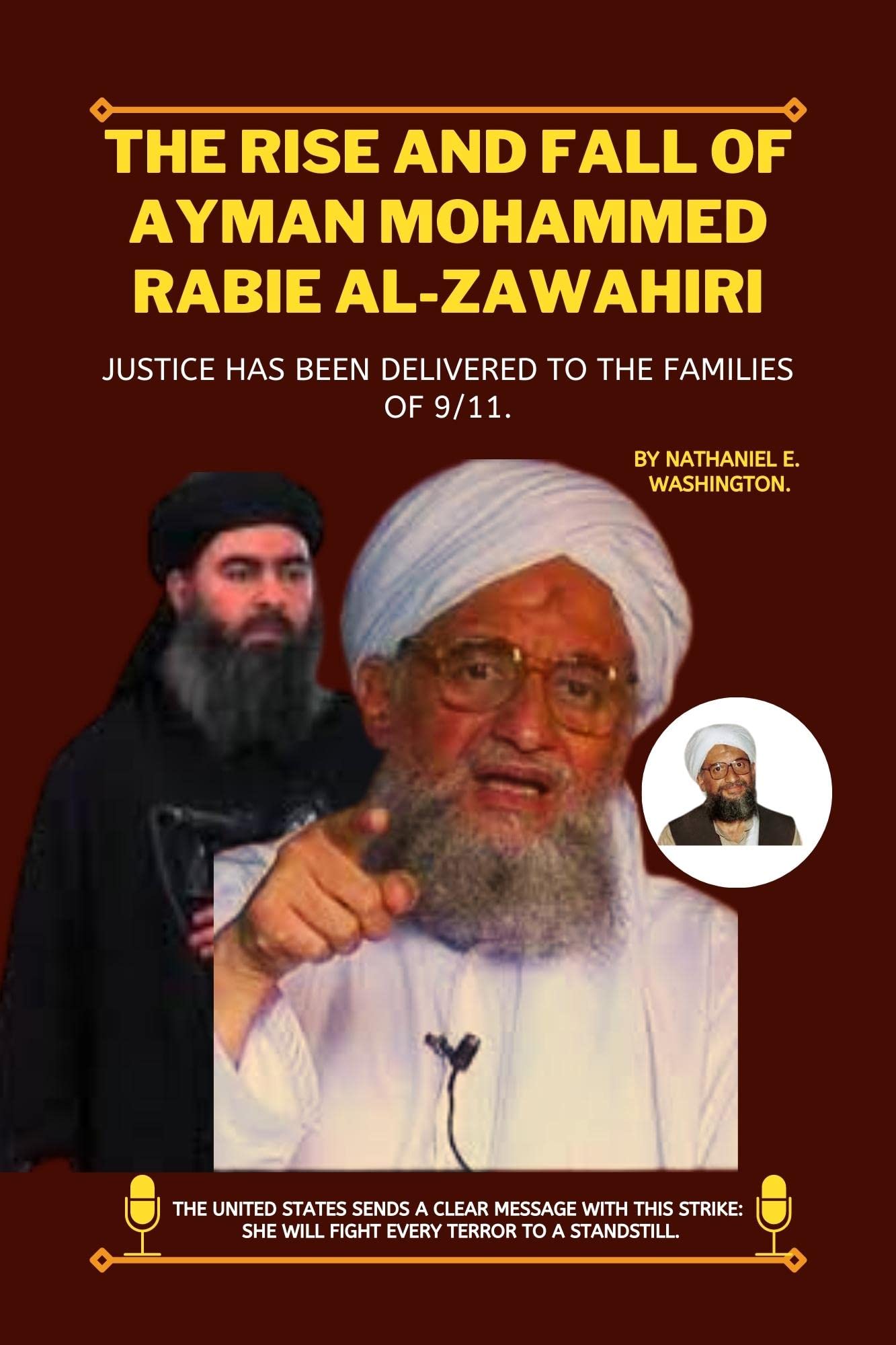 The Rise and Fall of Ayman Mohammed Rabie Al-Zawahiri: Justice has been delivered to the ...