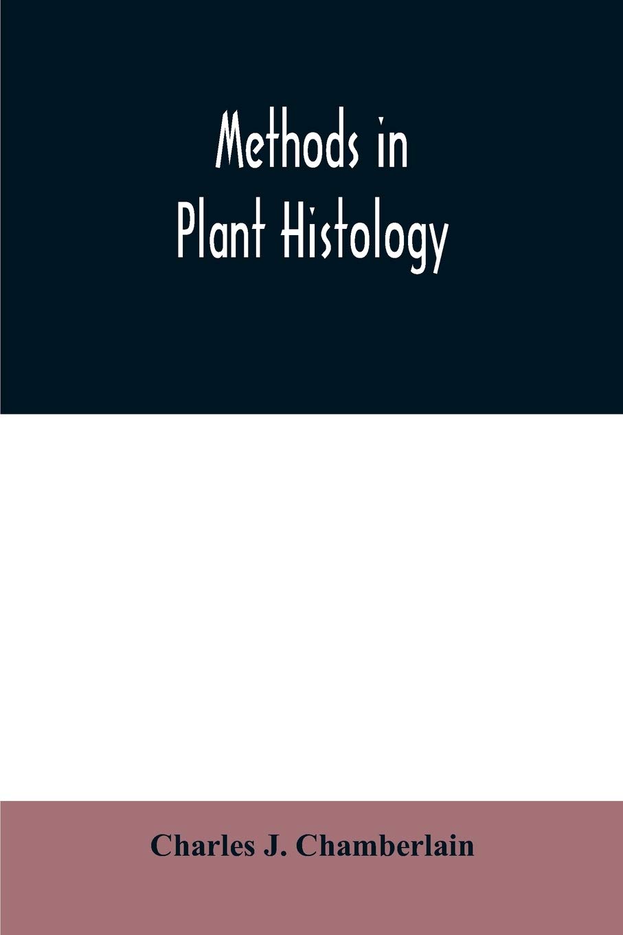 Methods in plant histology by Charles J. Chamberlain | Goodreads
