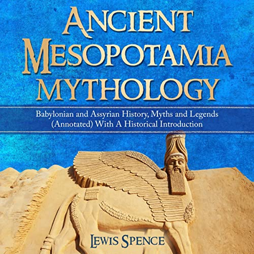 Ancient Mesopotamia Mythology: Babylonian and Assyrian History, Myths ...