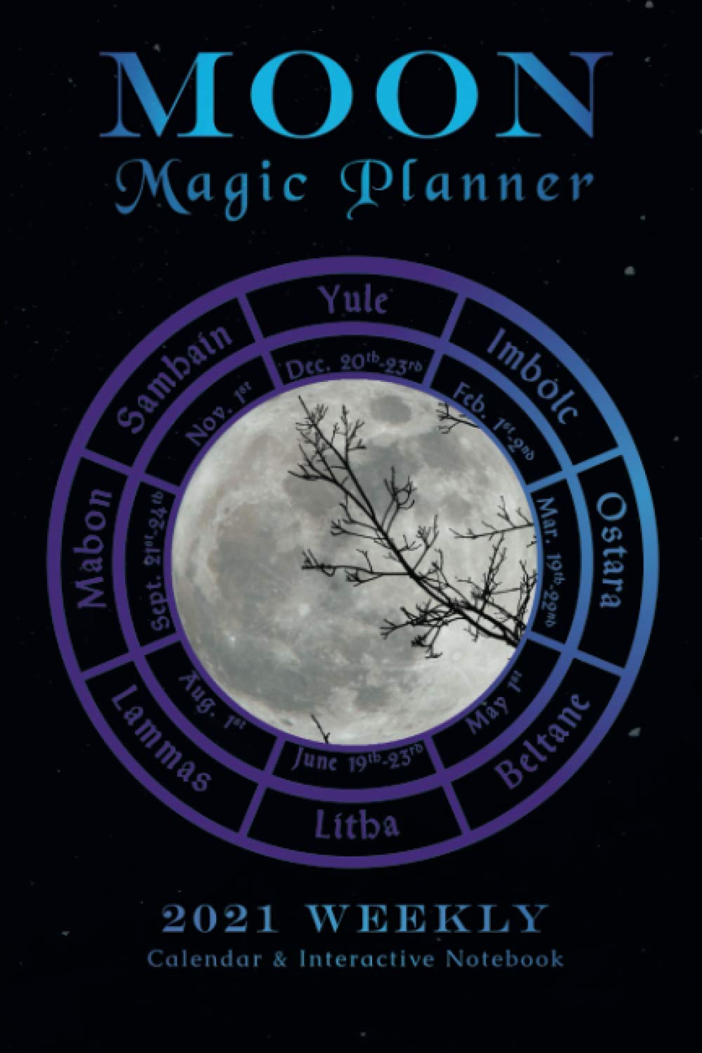 2021 Moon Magic Weekly Planner w/Wheel of the Year: Pagan Calendar ...