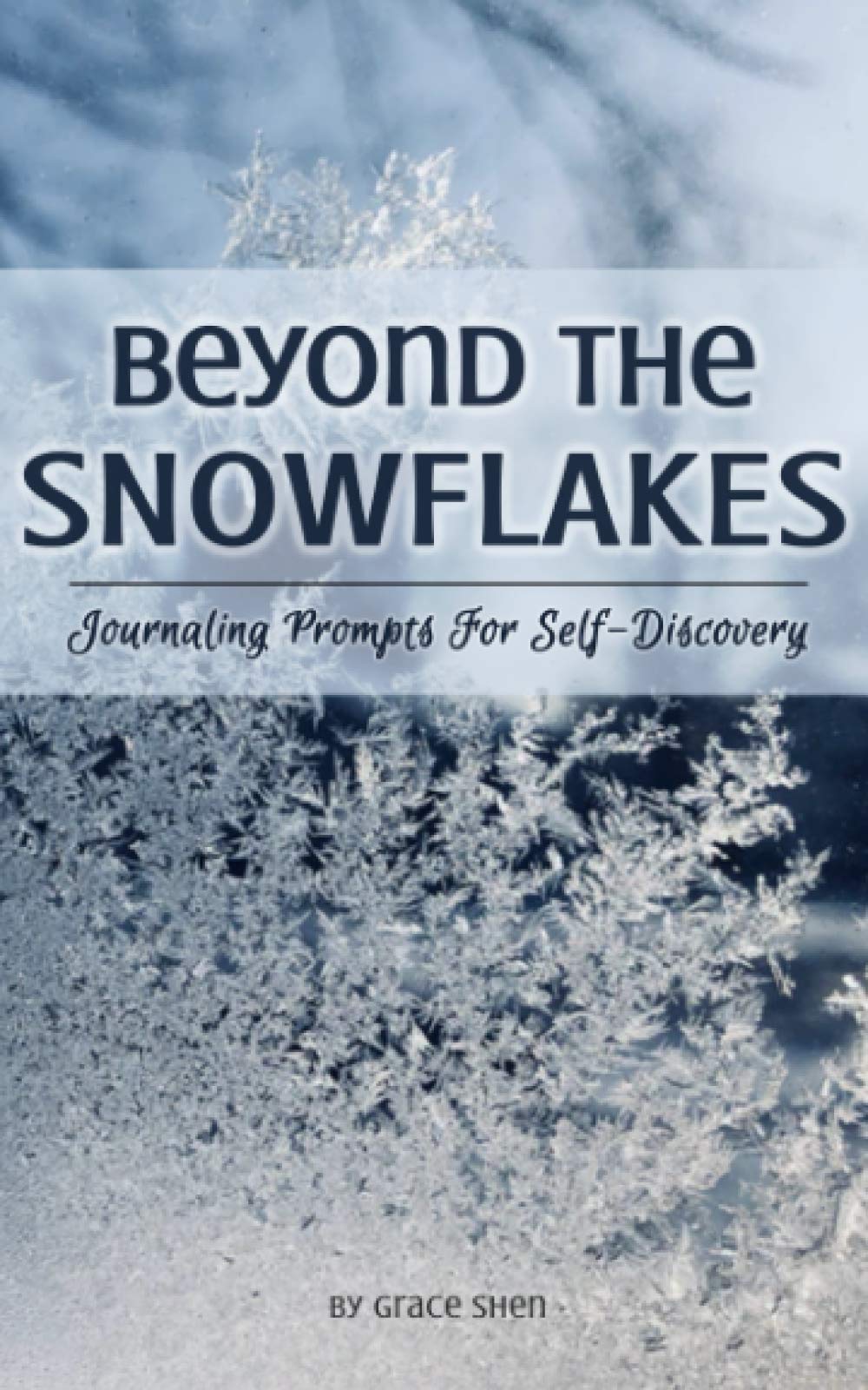Beyond the Snowflakes: Journaling Prompts for Self-Discovery by Grace ...