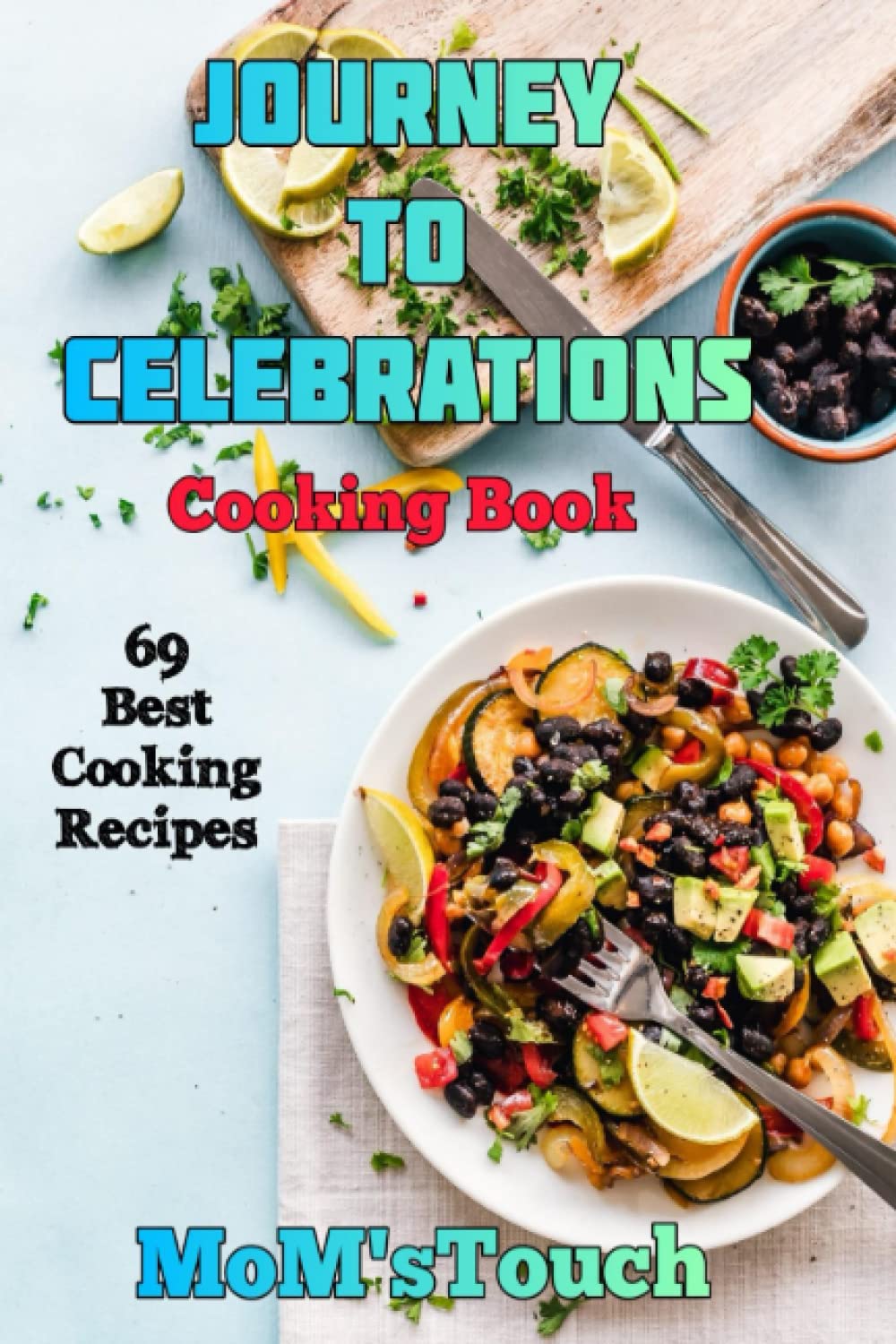 Journey To Celebrations: 69 best cooking recipes for weekends and ...